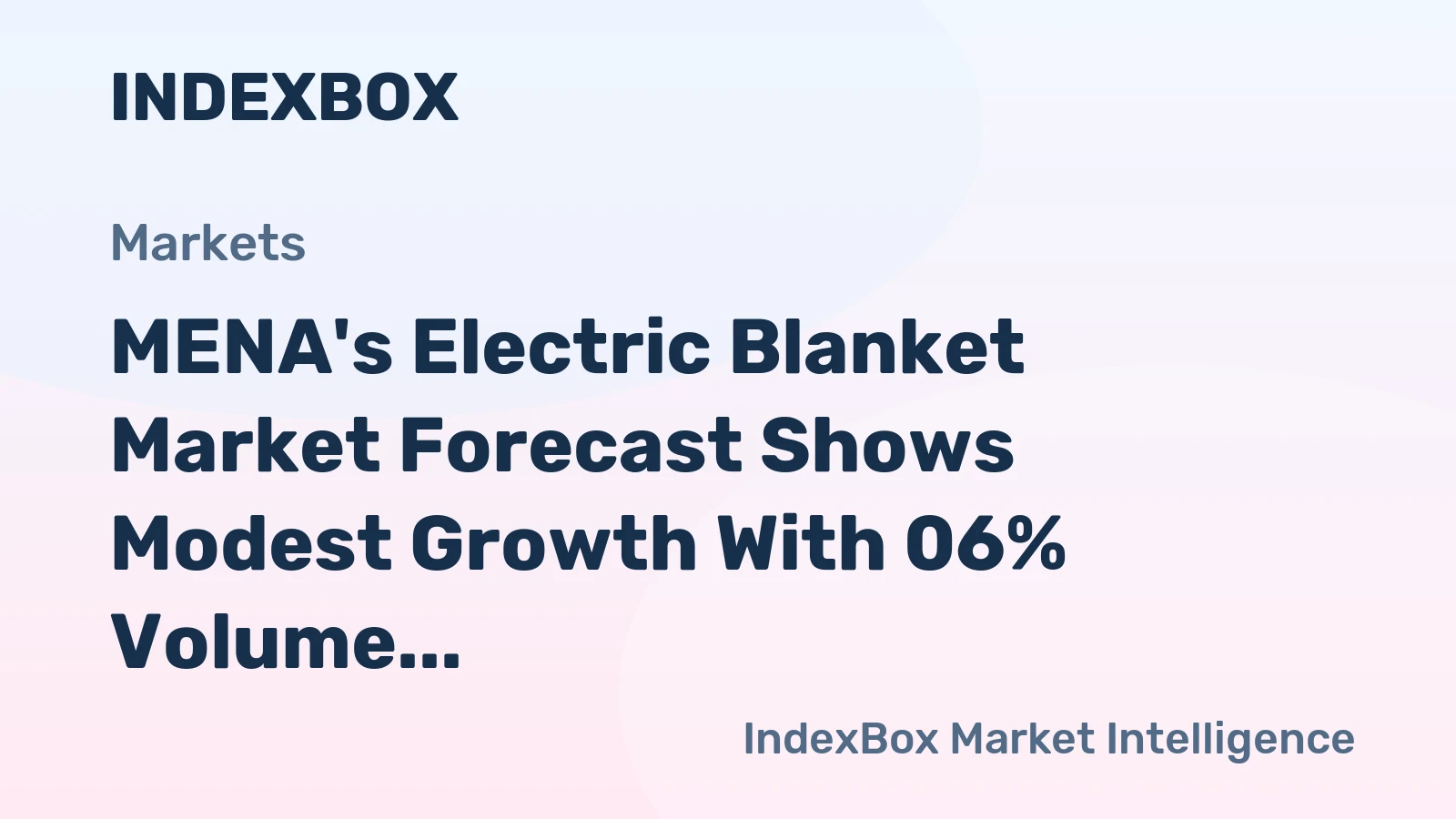 MENA's Electric Blanket Market Forecast Shows Modest Growth With 06% Volume CAGR