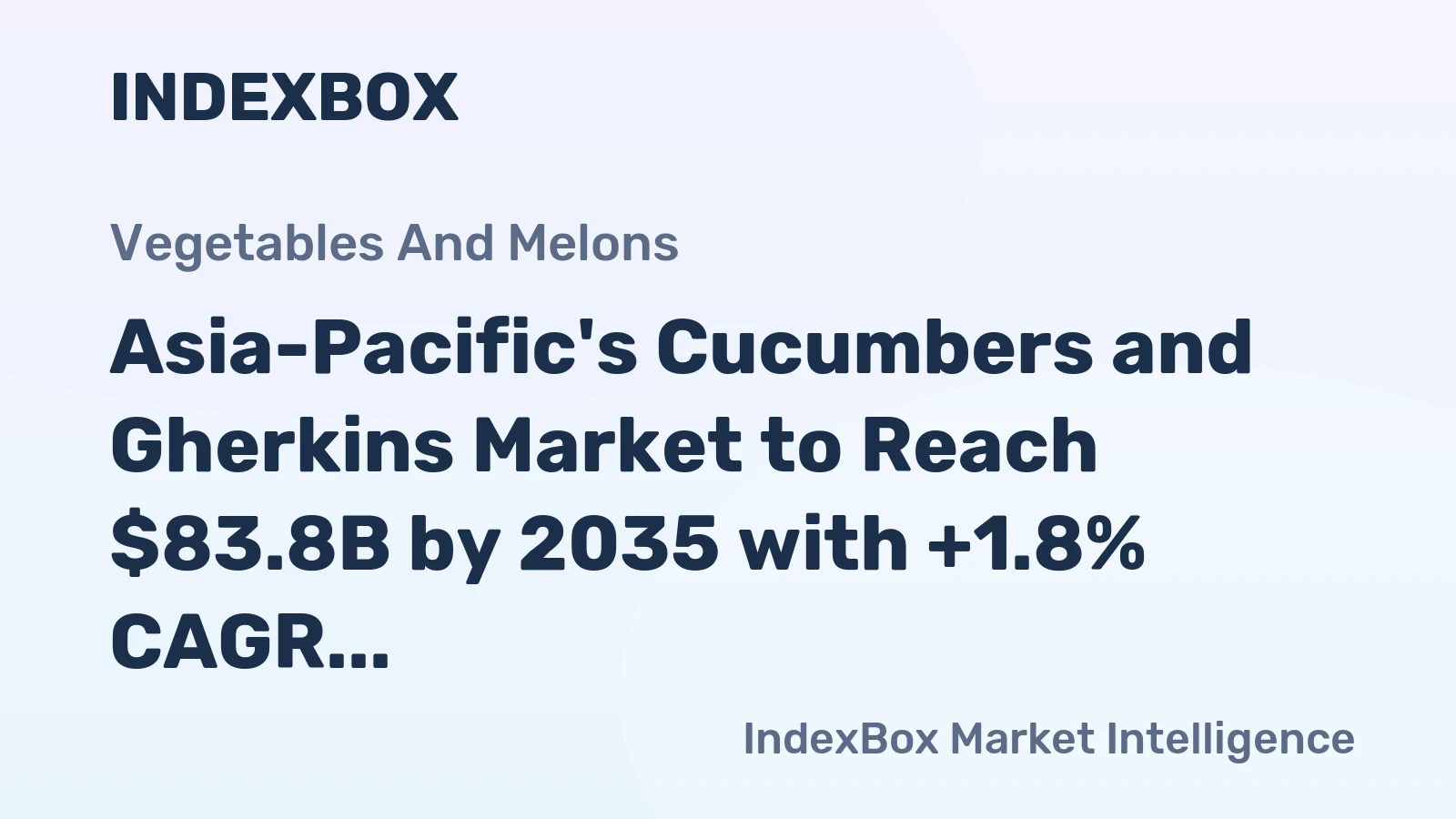 Asia-Pacific's Cucumbers and Gherkins Market to Reach $83.8B by 2035 with +1.8% CAGR