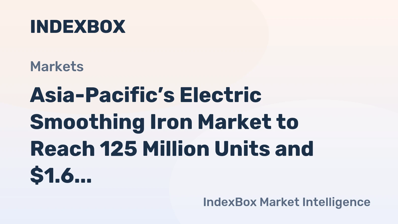 Asia-Pacific’s Electric Smoothing Iron Market to Reach 125 Million Units and $1.6 Billion