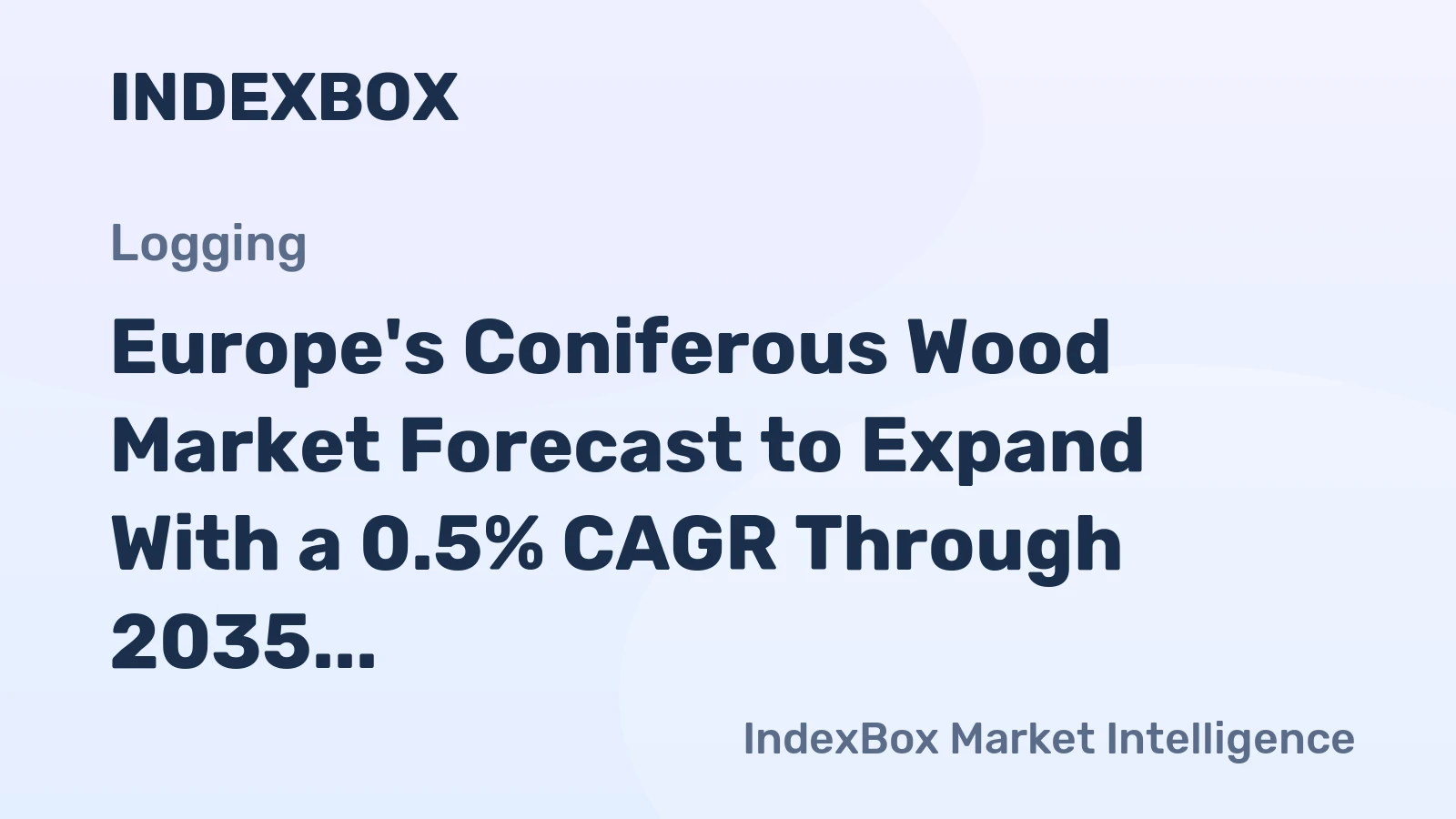 Europe's Coniferous Wood Market Forecast to Expand With a 0.5% CAGR Through 2035