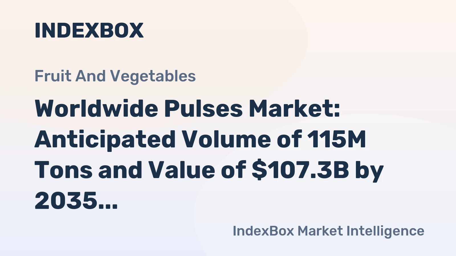 Worldwide Pulses Market: Anticipated Volume of 115M Tons and Value of $107.3B by 2035