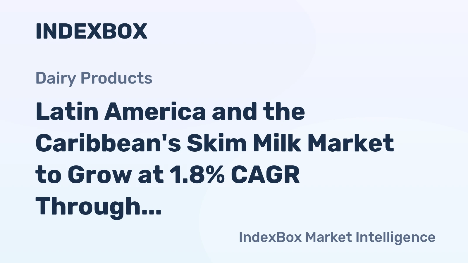 Latin America and the Caribbean's Skim Milk Market to Grow at 1.8% CAGR Through 2035