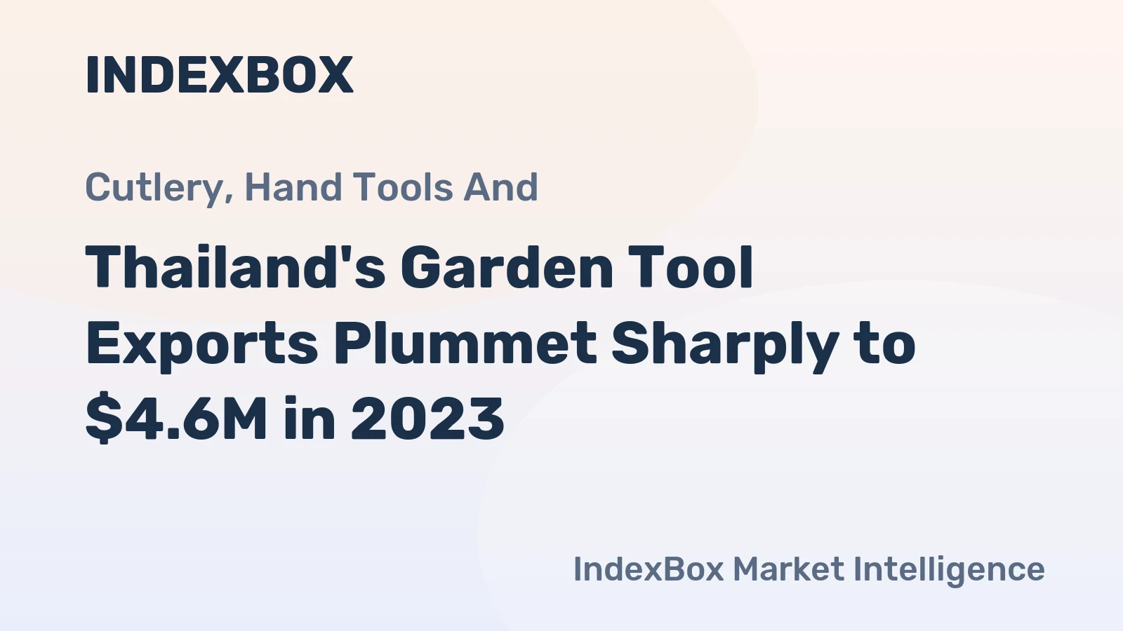 Thailand's Garden Tool Exports Plummet Sharply to $4.6M in 2023