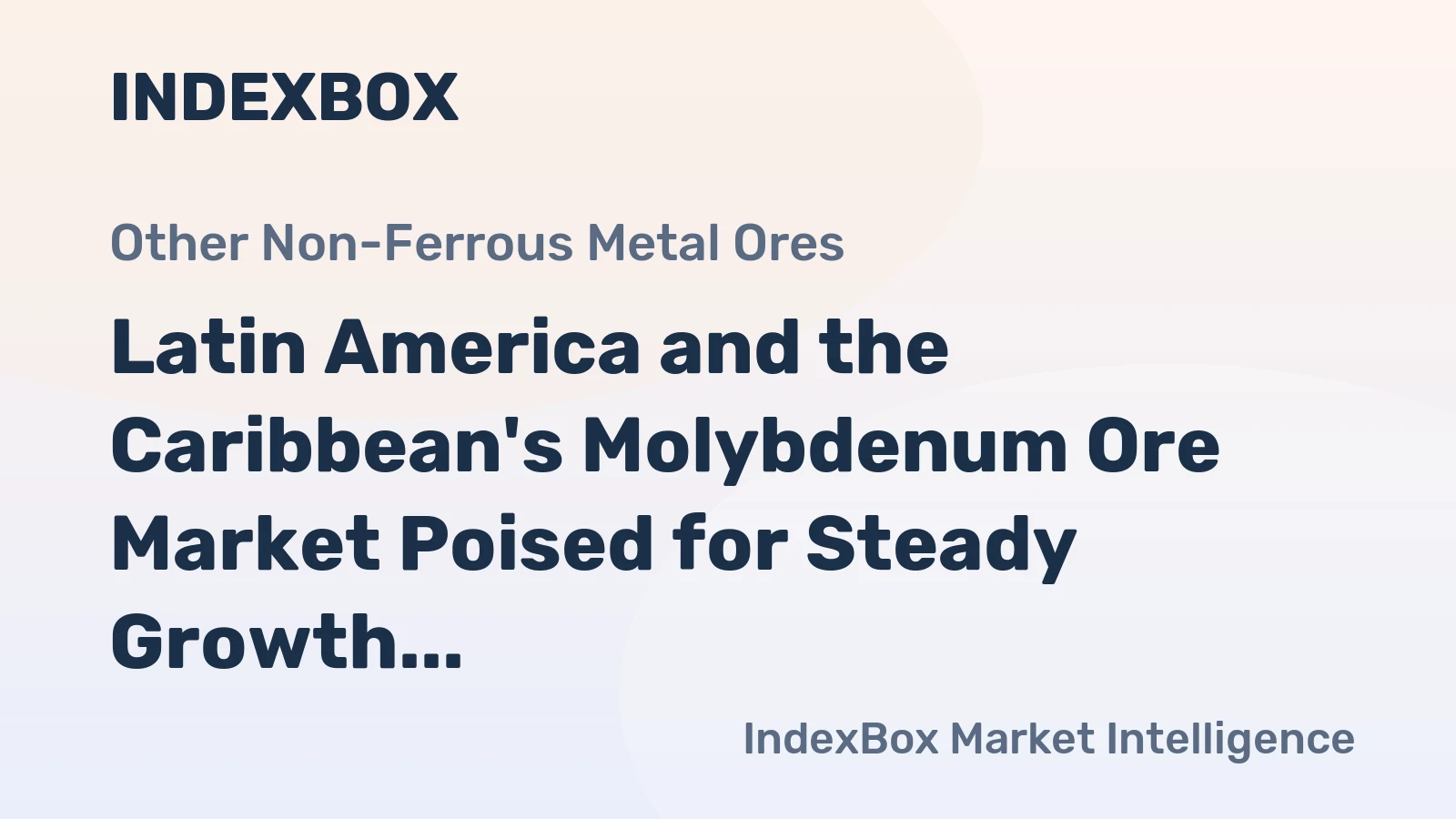 Latin America and the Caribbean's Molybdenum Ore Market Poised for Steady Growth With 2.0% CAGR in Value