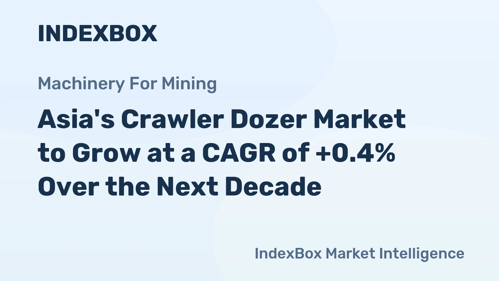 Asia's Crawler Dozer Market to Grow at a CAGR of +0.4% Over the Next Decade
