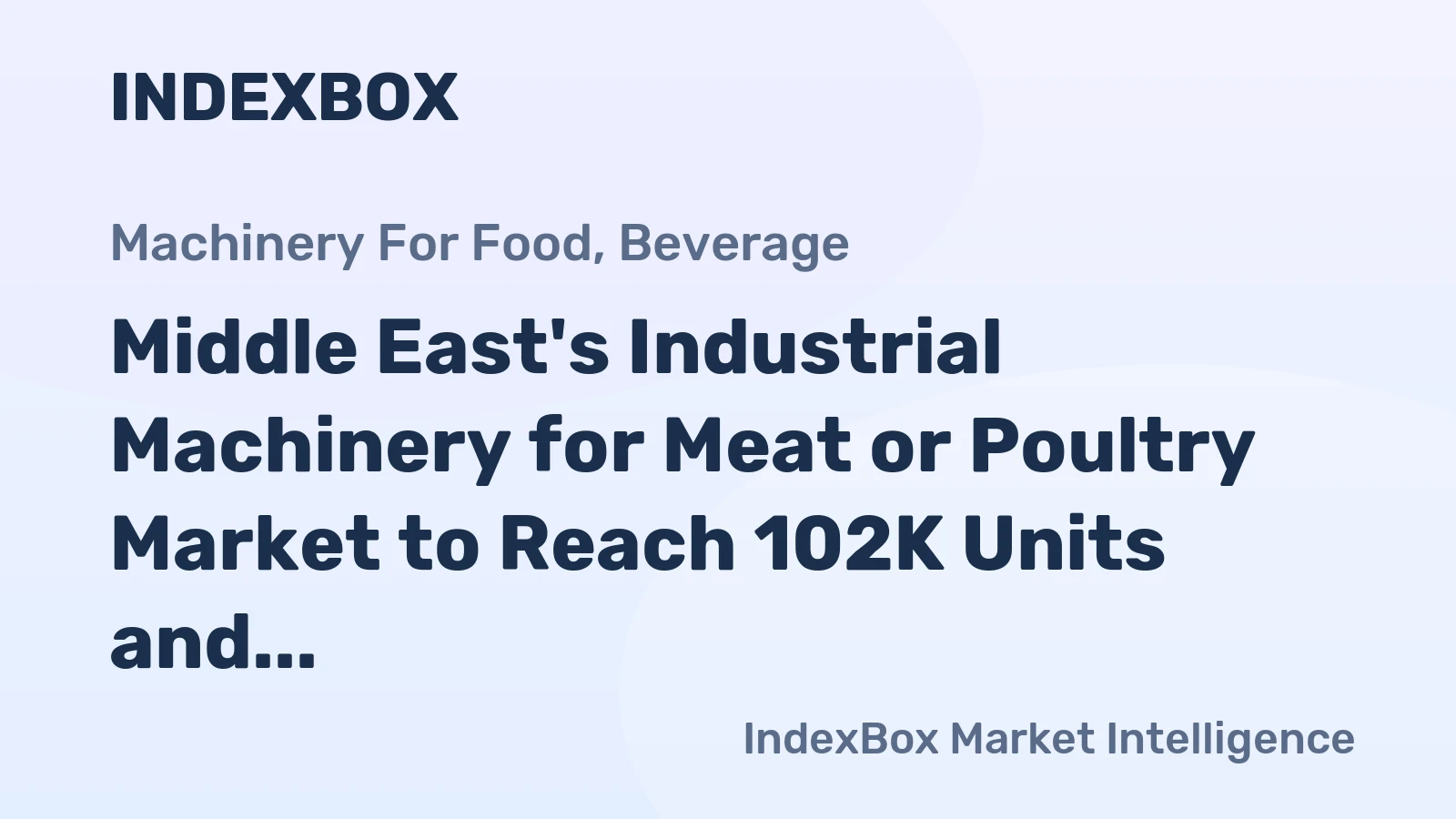 Middle East's Industrial Machinery for Meat or Poultry Market to Reach 102K Units and $1.3B by 2035