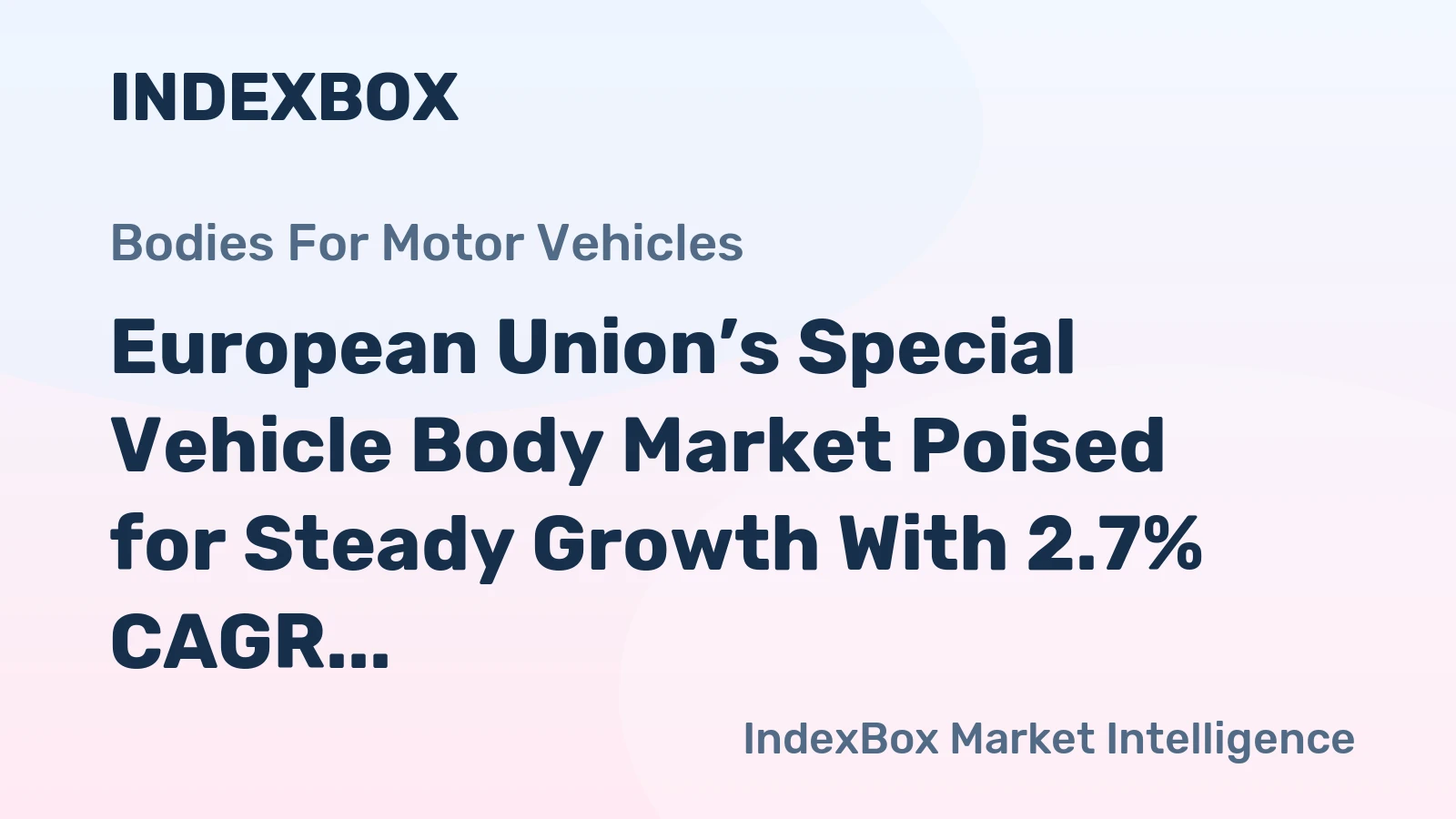 European Union’s Special Vehicle Body Market Poised for Steady Growth With 2.7% CAGR in Value
