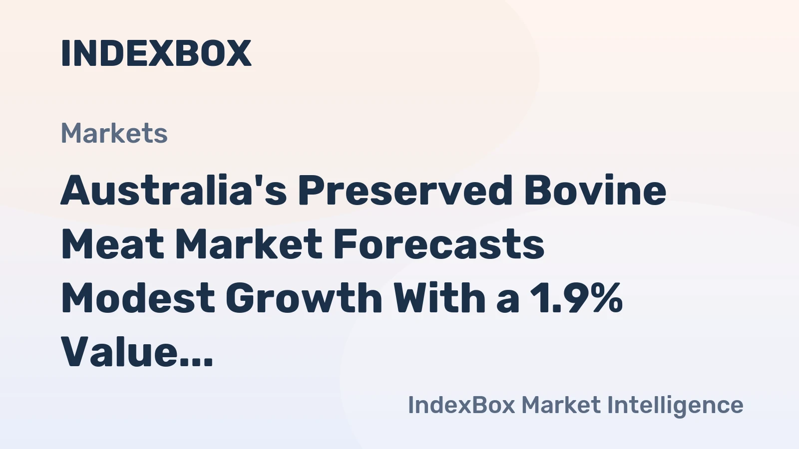 Australia's Preserved Bovine Meat Market Forecasts Modest Growth With a 1.9% Value CAGR