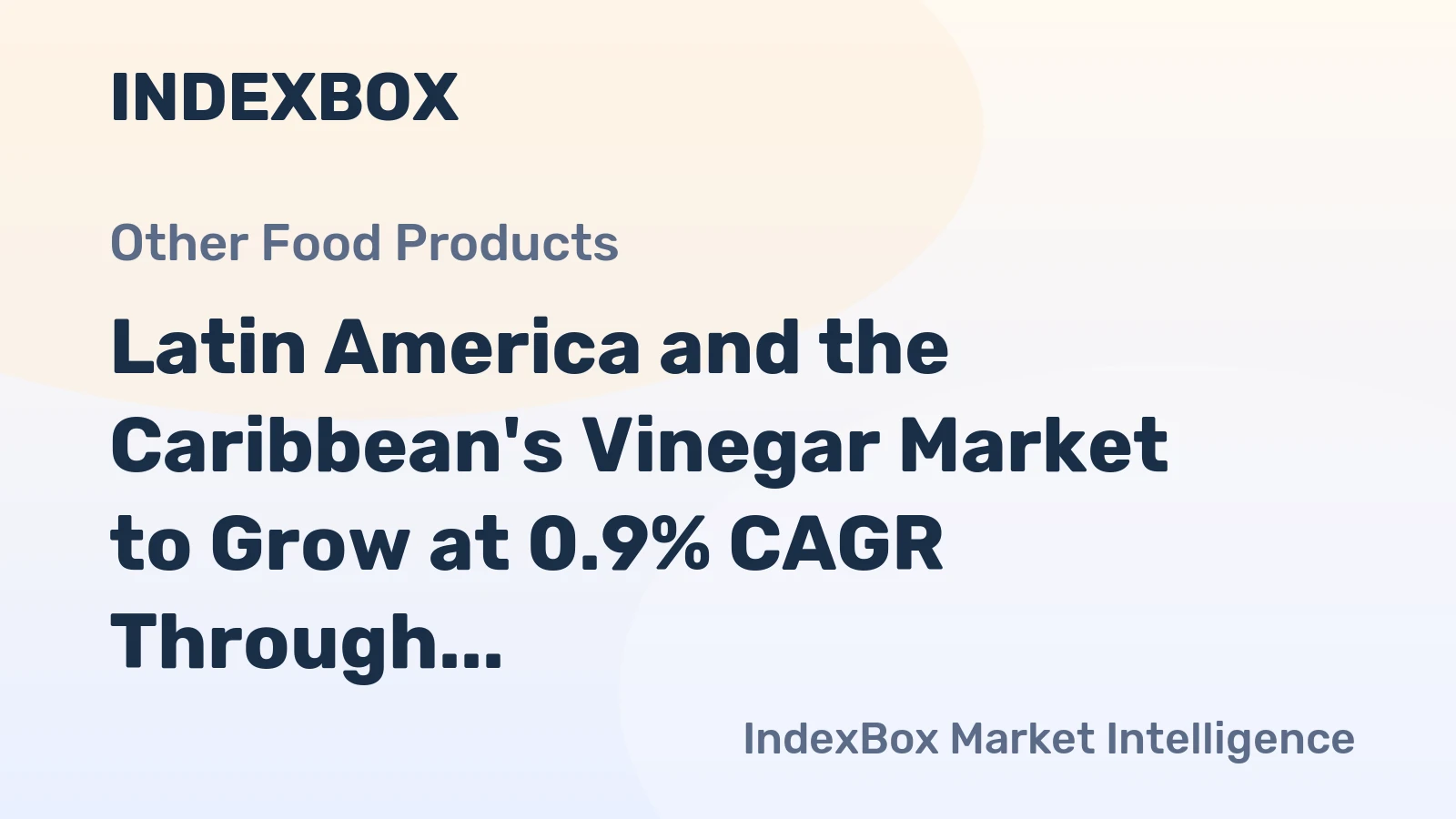 Latin America and the Caribbean's Vinegar Market to Grow at 0.9% CAGR Through 2035