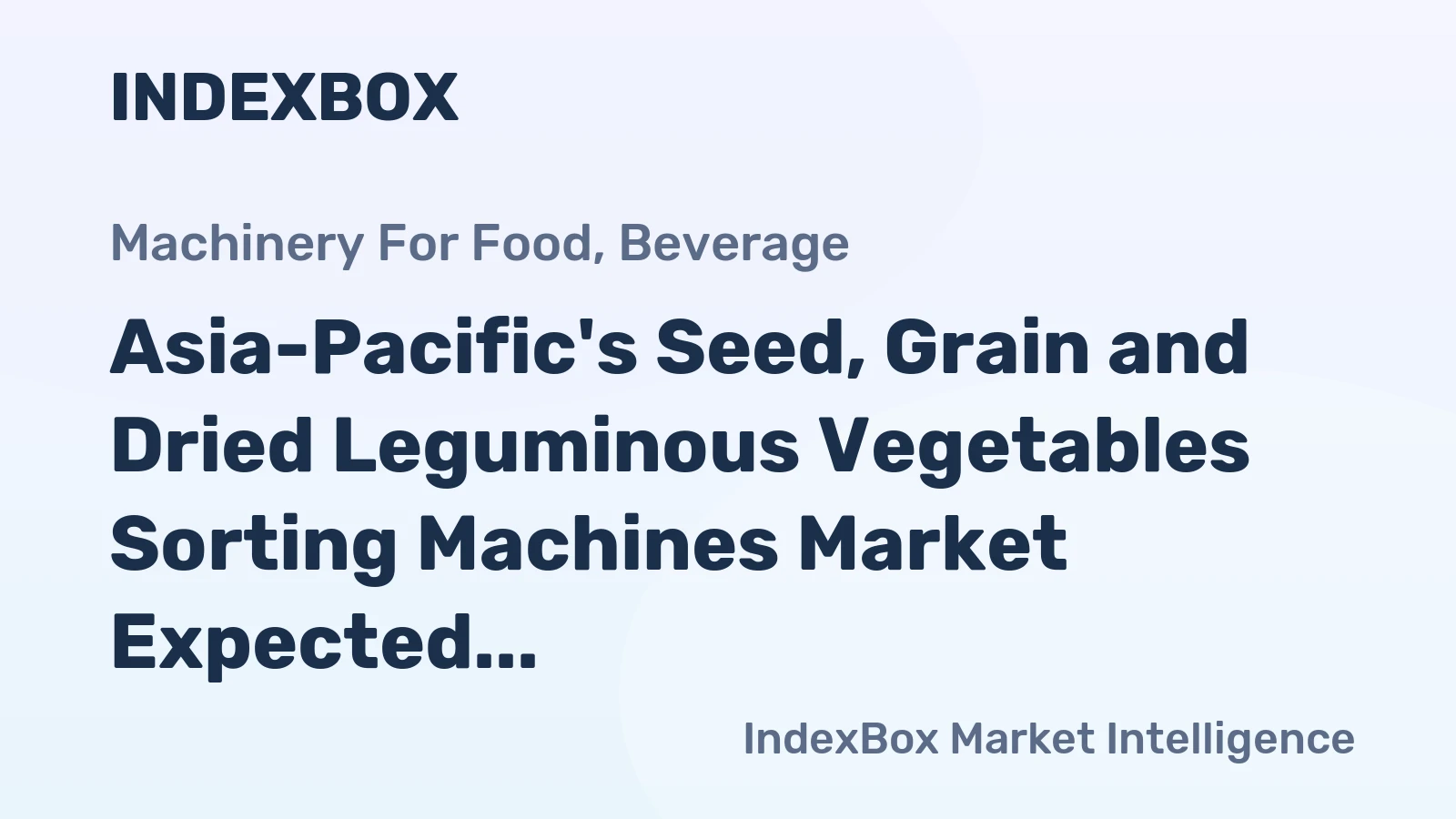 Asia-Pacific's Seed, Grain and Dried Leguminous Vegetables Sorting Machines Market Expected to Grow at CAGR of +2.8% Over Next Decade