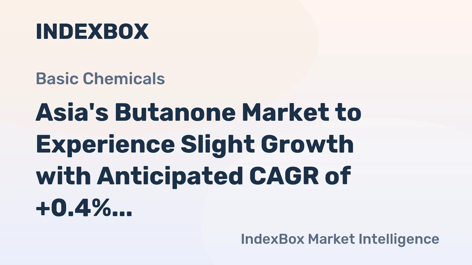 Asia's Butanone Market to Experience Slight Growth with Anticipated CAGR of +0.4%