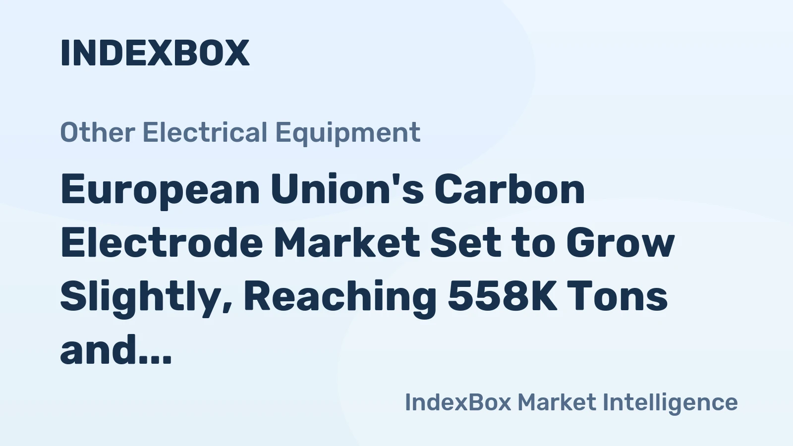 European Union's Carbon Electrode Market Set to Grow Slightly, Reaching 558K Tons and $1.1B by 2035