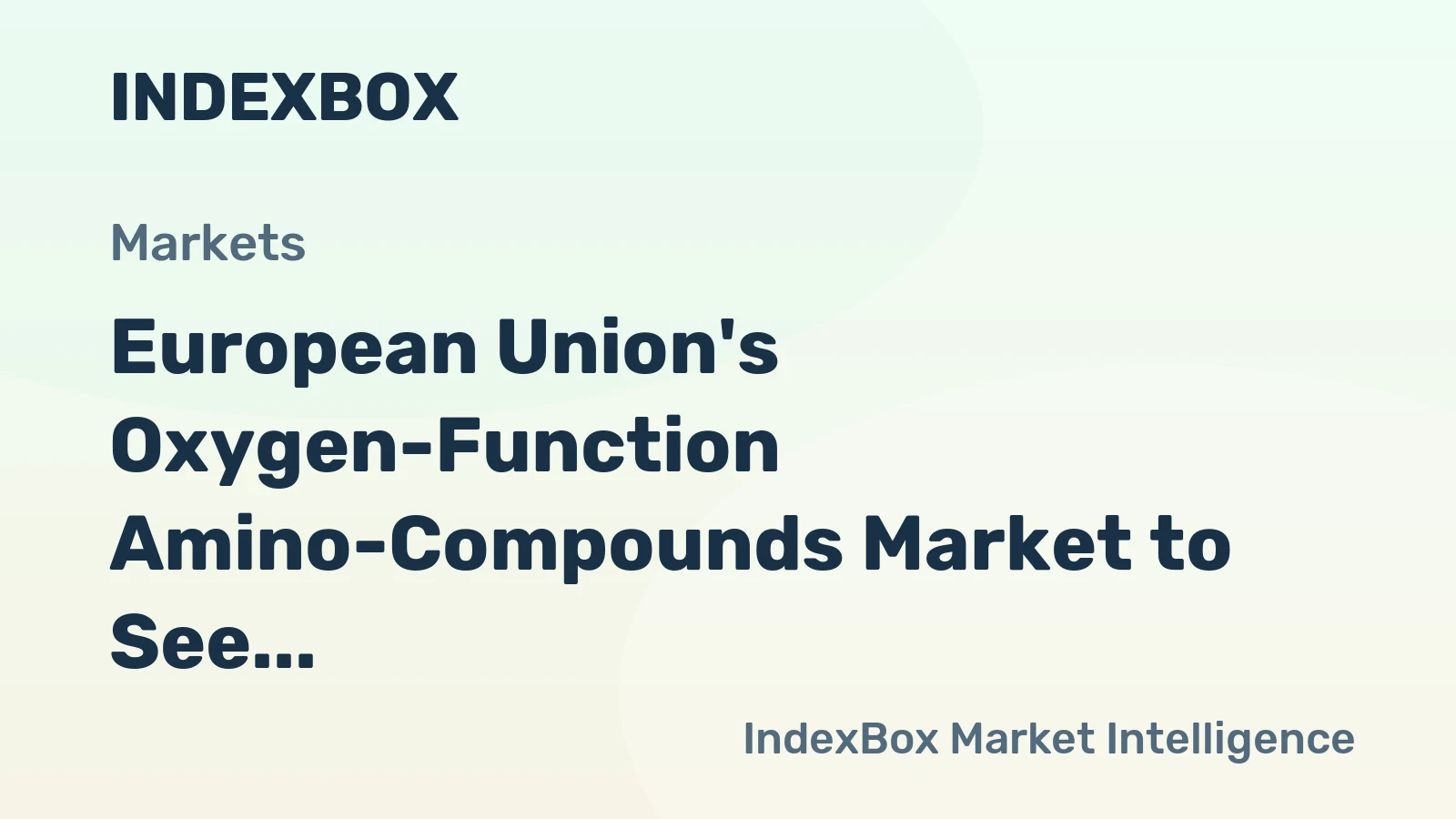 European Union's Oxygen-Function Amino-Compounds Market to See Steady Growth With 2.6% CAGR in Value