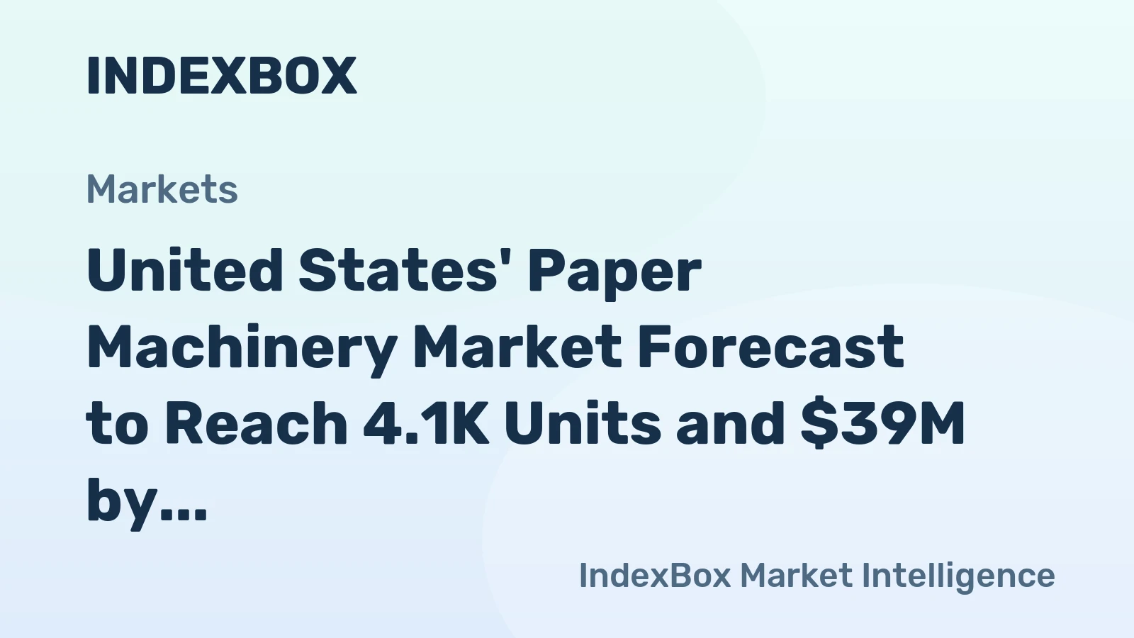 United States' Paper Machinery Market Forecast to Reach 4.1K Units and $39M by 2035