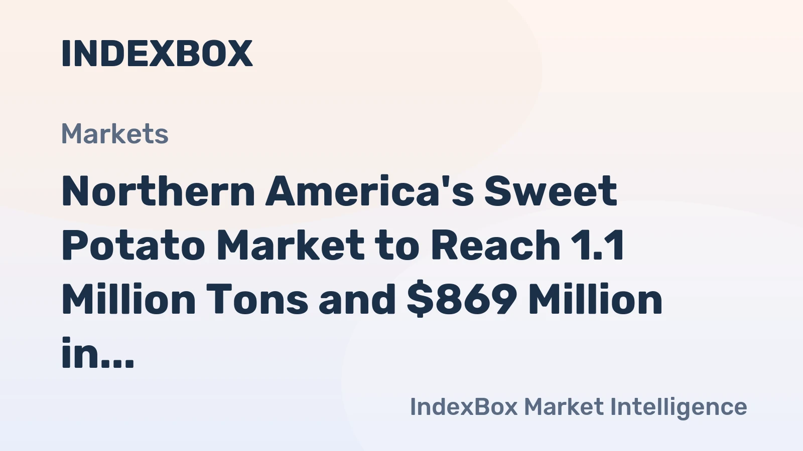 Northern America's Sweet Potato Market to Reach 1.1 Million Tons and $869 Million in Value