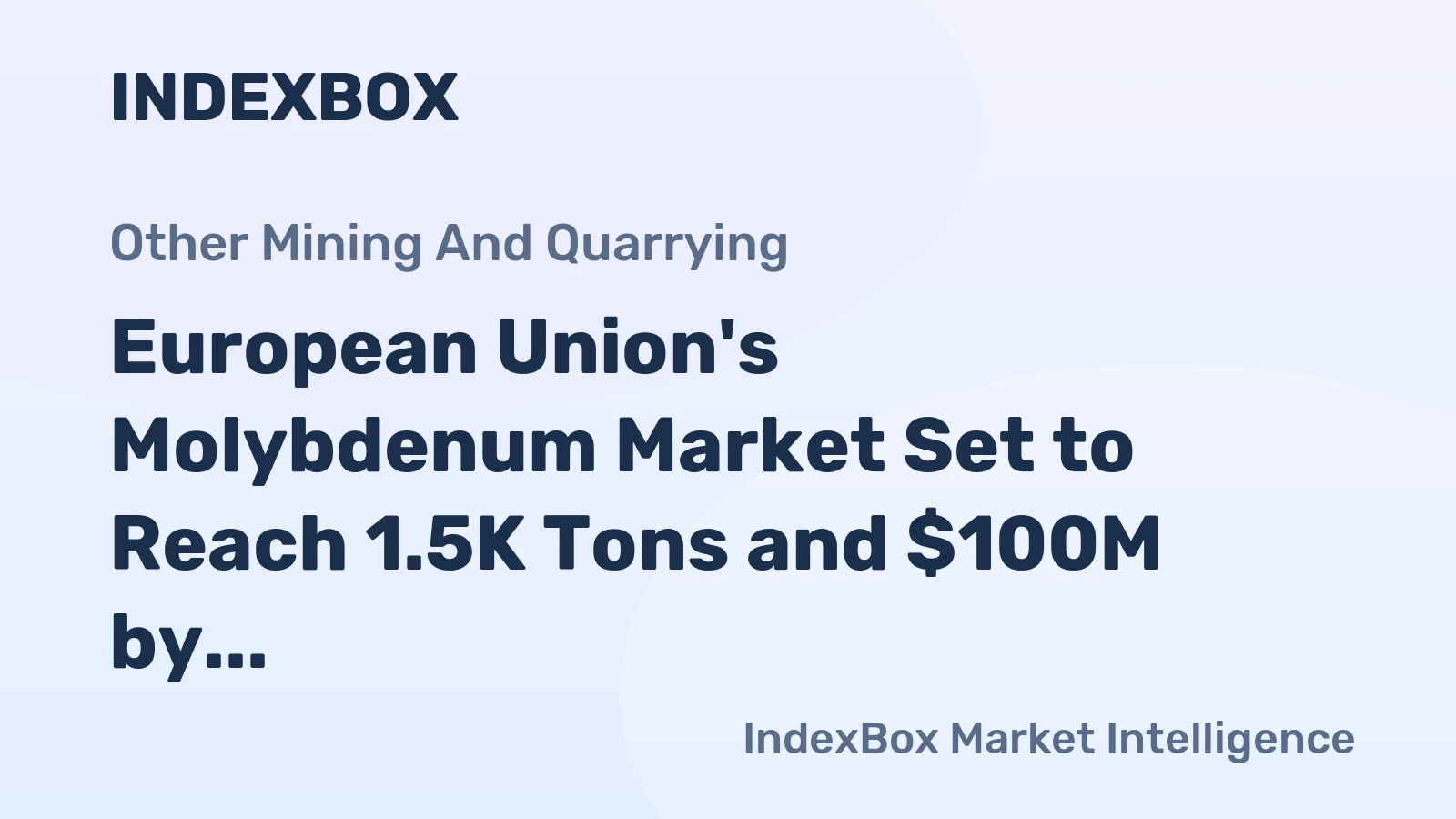 European Union's Molybdenum Market Set to Reach 1.5K Tons and $100M by 2035