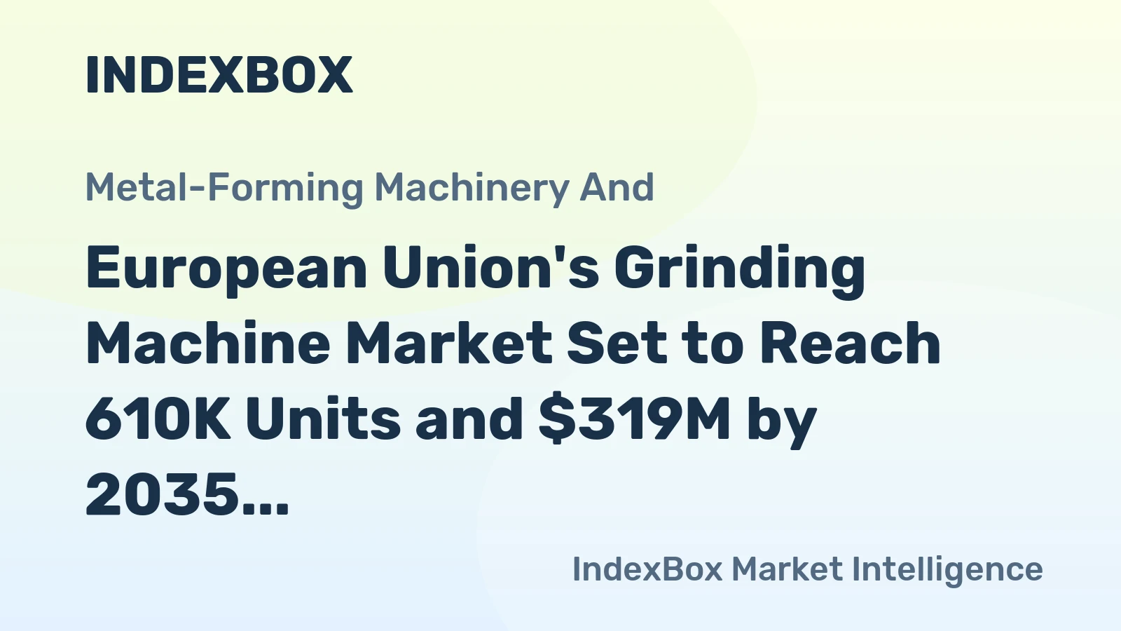 European Union's Grinding Machine Market Set to Reach 610K Units and $319M by 2035