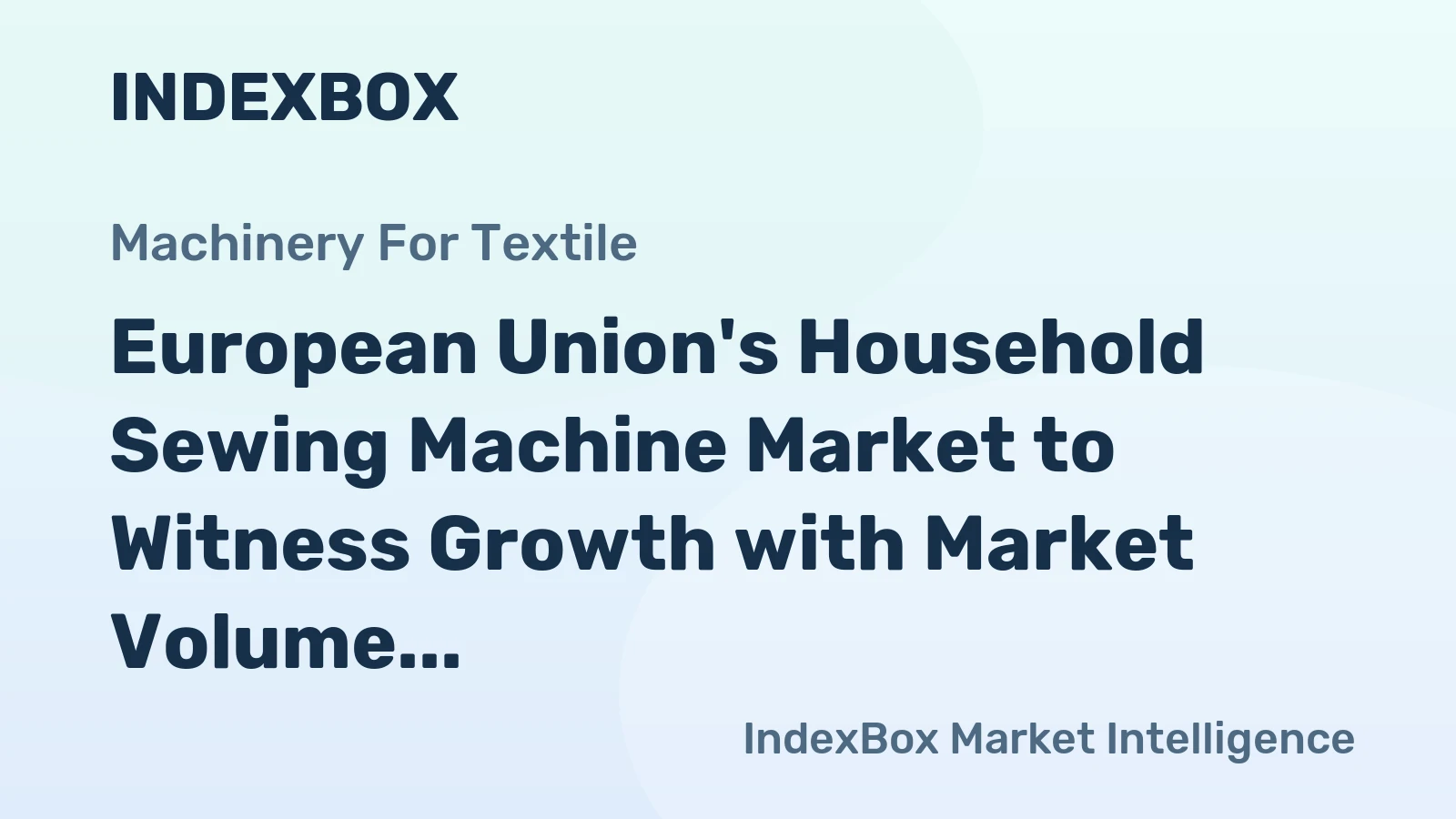 European Union's Household Sewing Machine Market to Witness Growth with Market Volume Reaching 1.9M Units and Market Value Reaching $317M by 2035