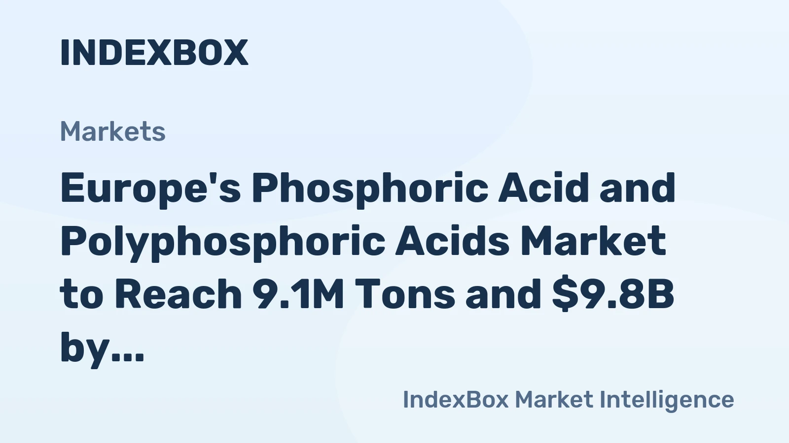 Europe's Phosphoric Acid and Polyphosphoric Acids Market to Reach 9.1M Tons and $9.8B by 2035