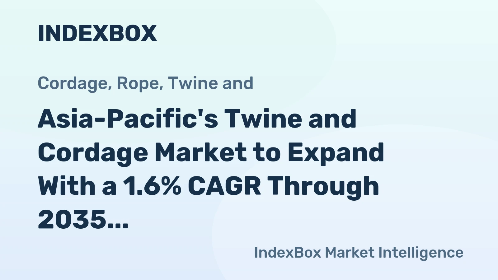 Asia-Pacific's Twine and Cordage Market to Expand With a 1.6% CAGR Through 2035