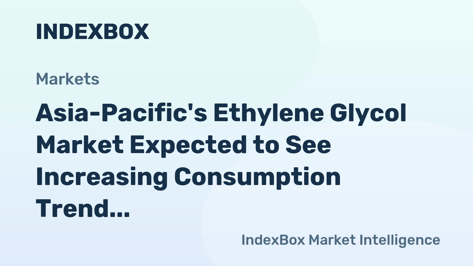 Asia-Pacific's Ethylene Glycol Market Expected to See Increasing Consumption Trend with 13M Tons Volume and $9.1B Value Forecasted for 2035