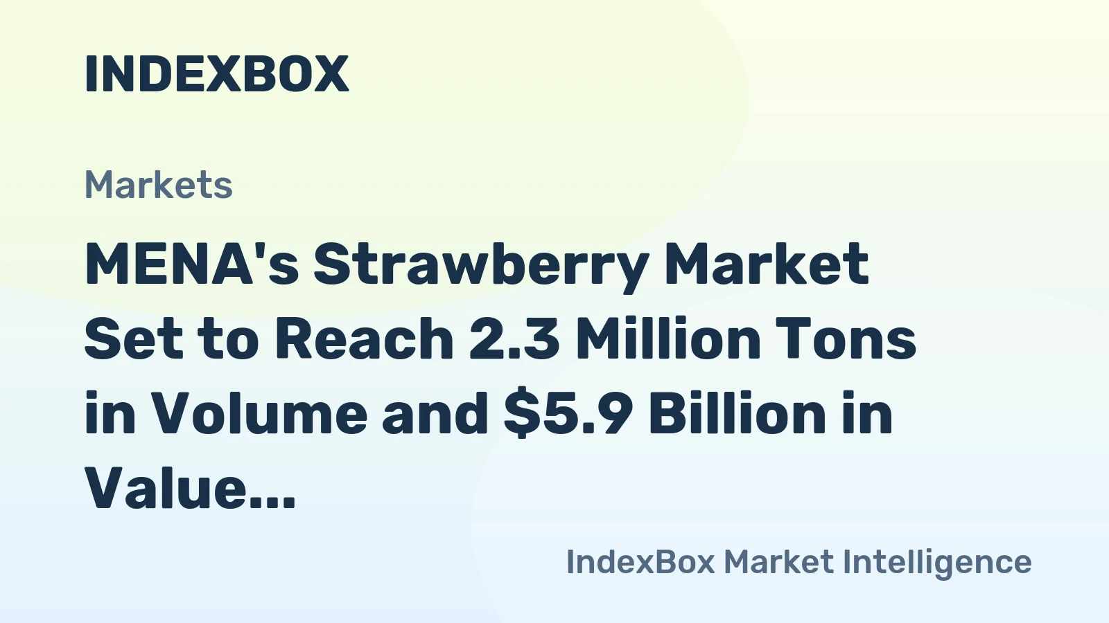 MENA's Strawberry Market Set to Reach 2.3 Million Tons in Volume and $5.9 Billion in Value