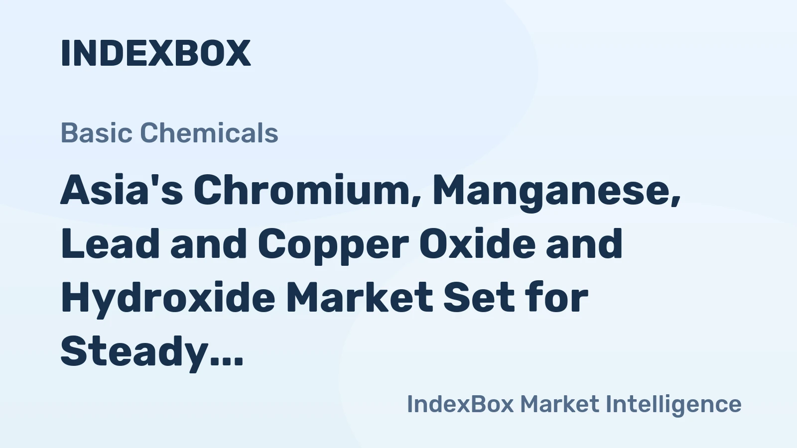 Asia's Chromium, Manganese, Lead and Copper Oxide and Hydroxide Market Set for Steady Growth with 1.6% CAGR in Value