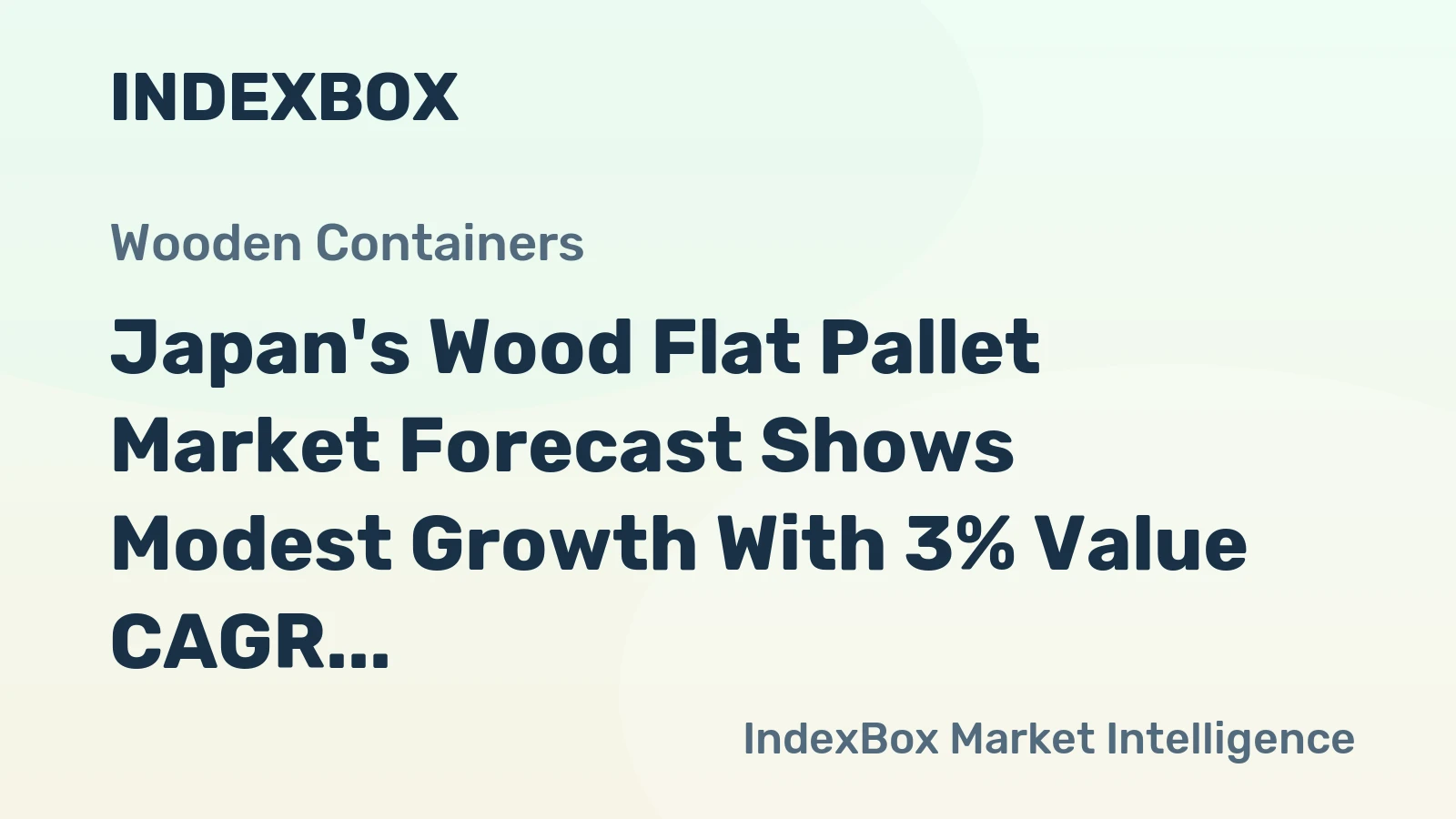 Japan's Wood Flat Pallet Market Forecast Shows Modest Growth With 3% Value CAGR