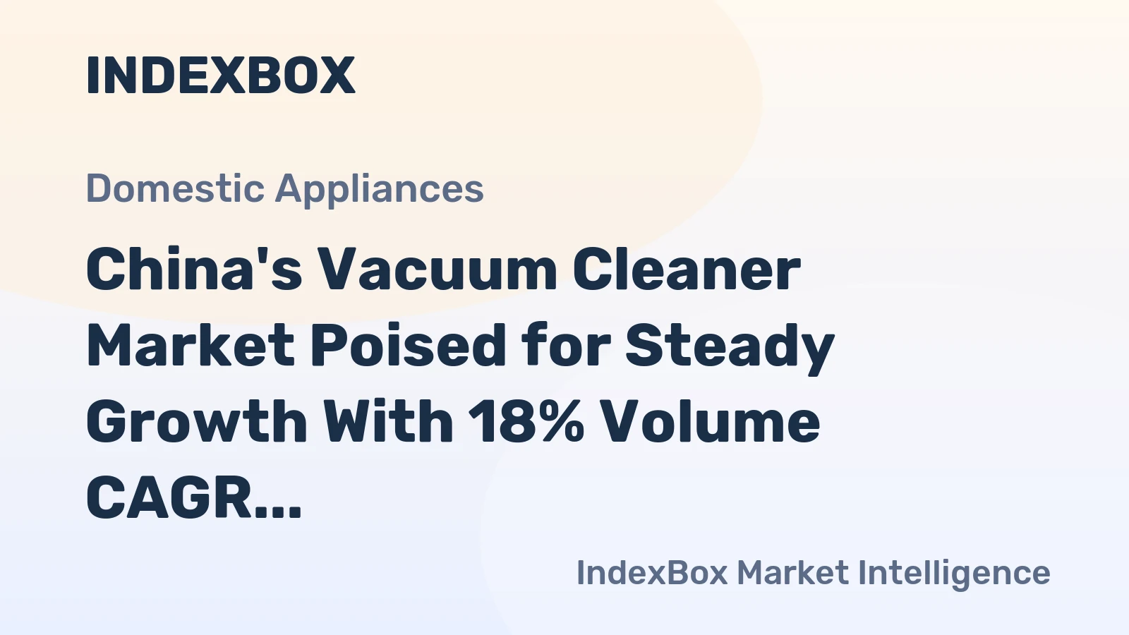 China's Vacuum Cleaner Market Poised for Steady Growth With 18% Volume CAGR Through 2035