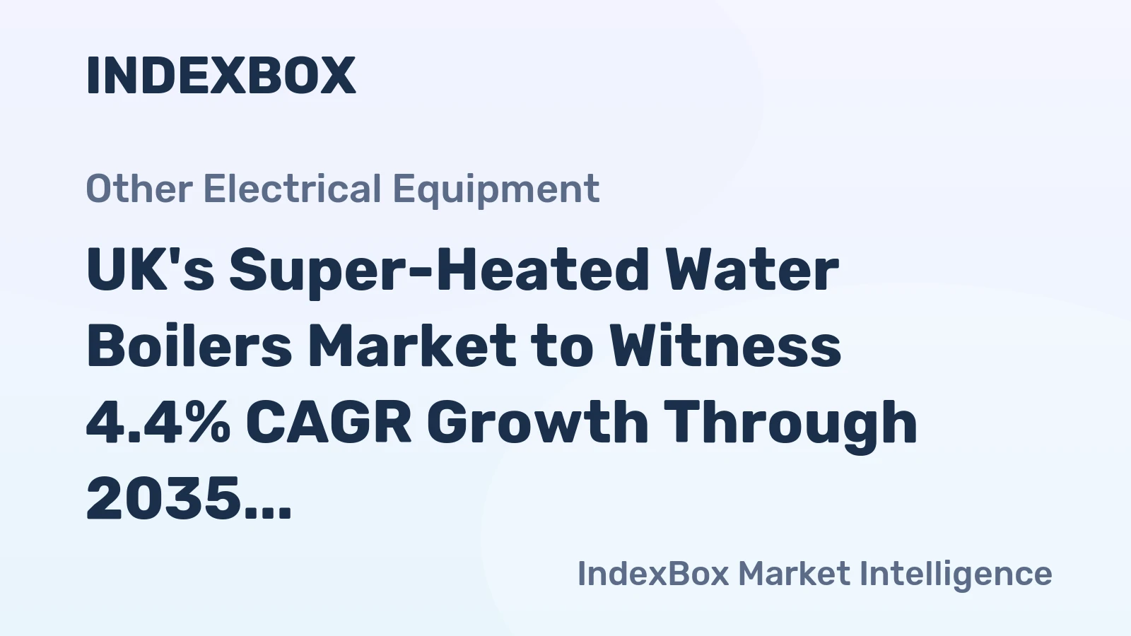 UK's Super-Heated Water Boilers Market to Witness 4.4% CAGR Growth Through 2035