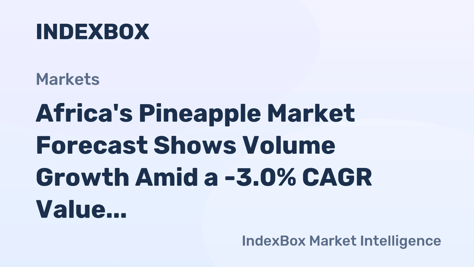 Africa's Pineapple Market Forecast Shows Volume Growth Amid a -3.0% CAGR Value Decline