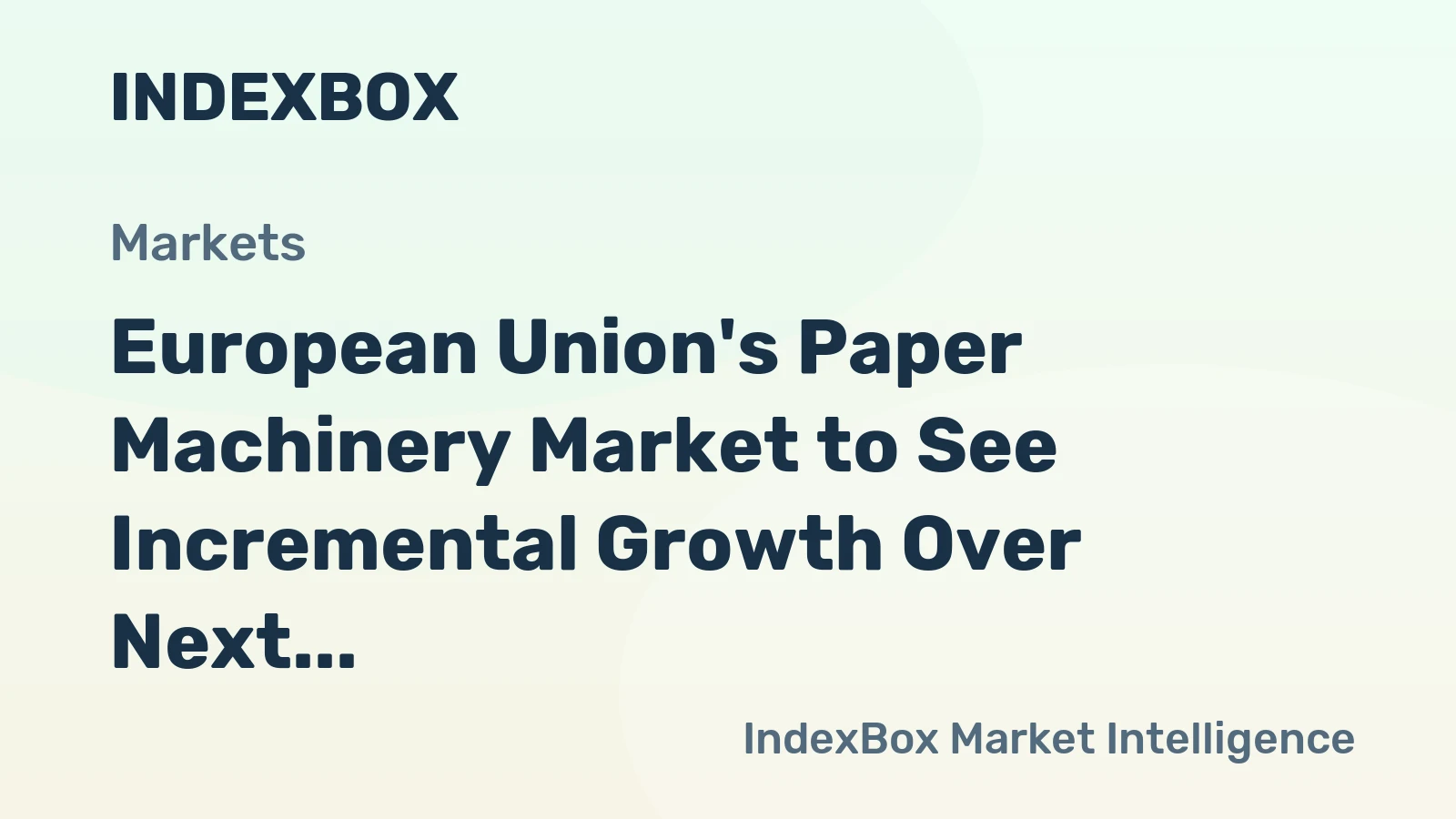 European Union's Paper Machinery Market to See Incremental Growth Over Next Decade, Reaching 132K Units and $1.9B by 2035