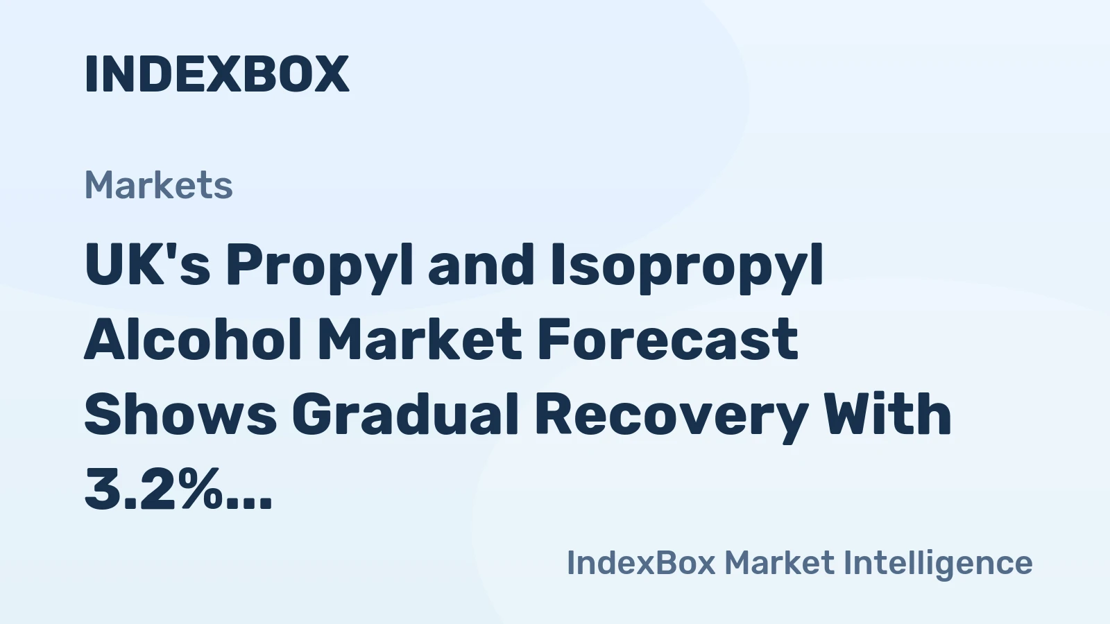 UK's Propyl and Isopropyl Alcohol Market Forecast Shows Gradual Recovery With 3.2% Value CAGR