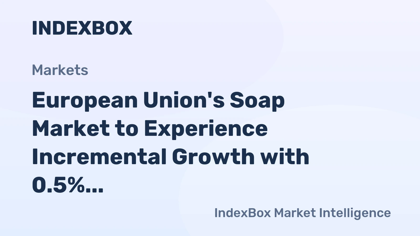 European Union's Soap Market to Experience Incremental Growth with 0.5% CAGR