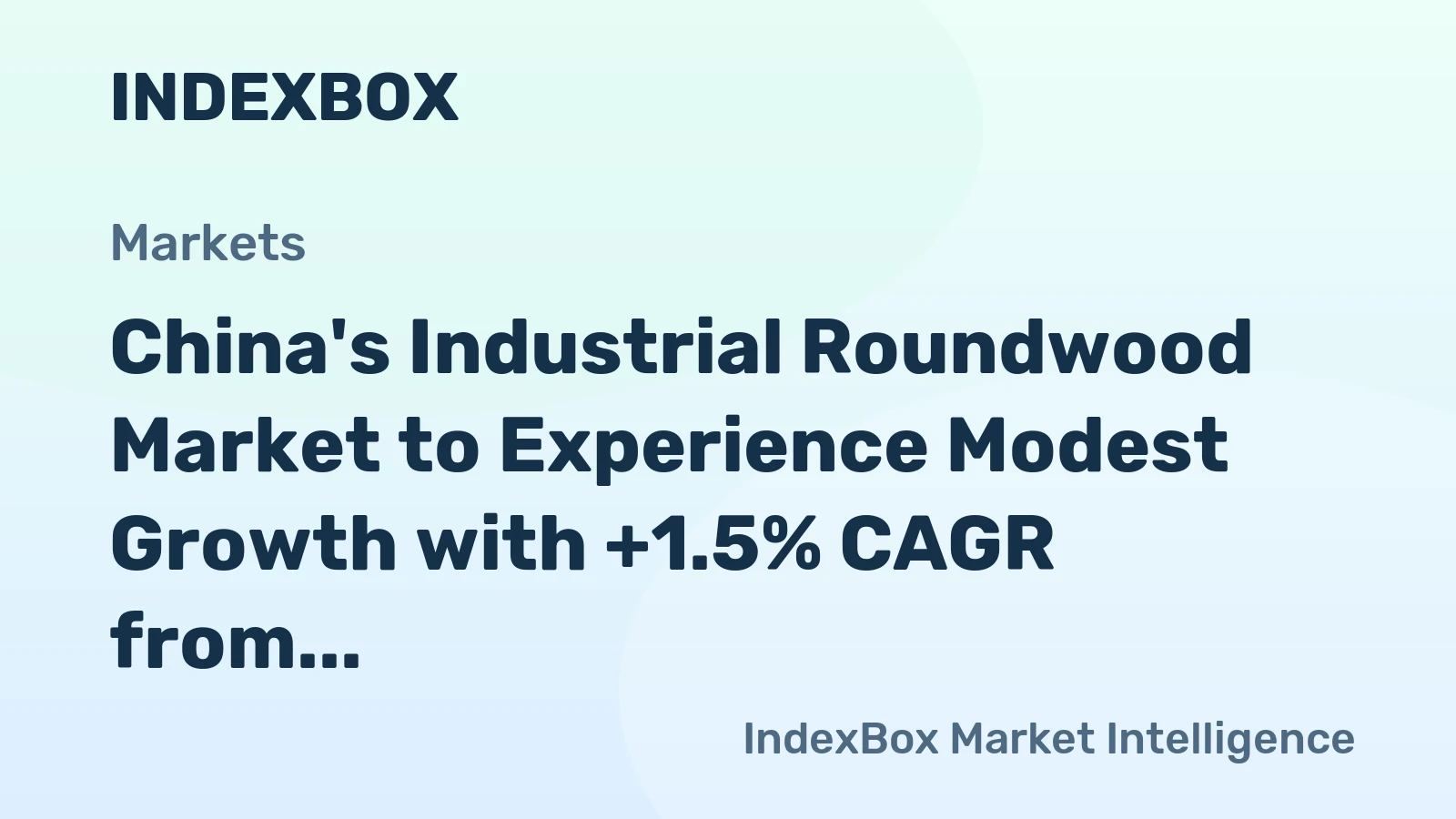China's Industrial Roundwood Market to Experience Modest Growth with +1.5% CAGR from 2024 to 2035