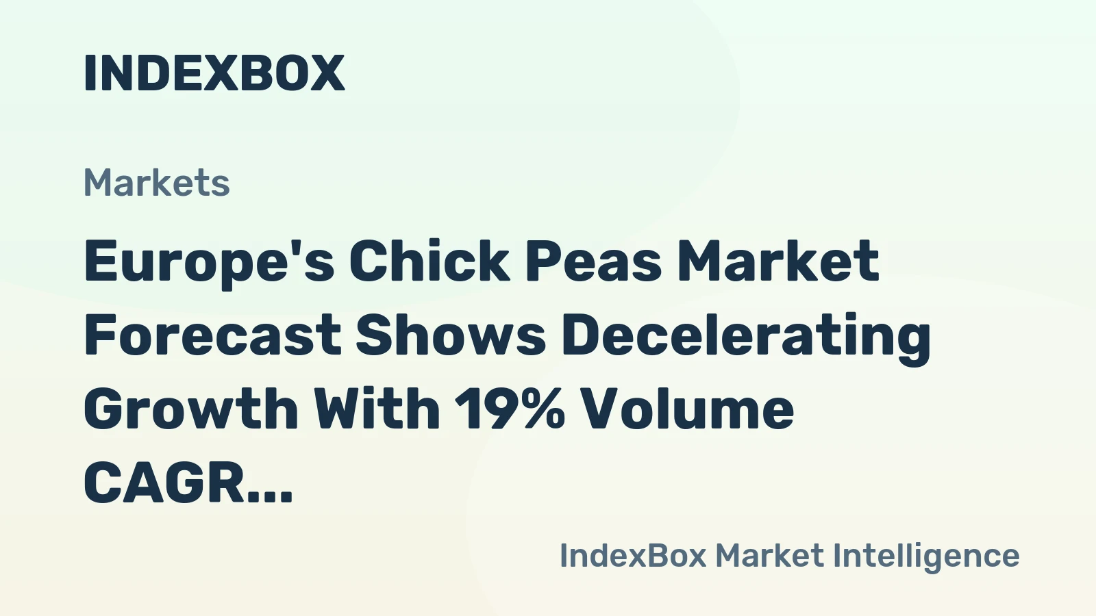 Europe's Chick Peas Market Forecast Shows Decelerating Growth With 19% Volume CAGR
