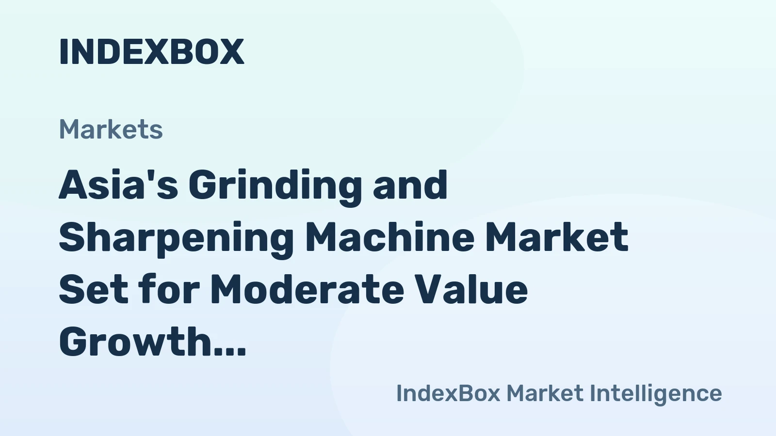 Asia's Grinding and Sharpening Machine Market Set for Moderate Value Growth with 2.2% CAGR