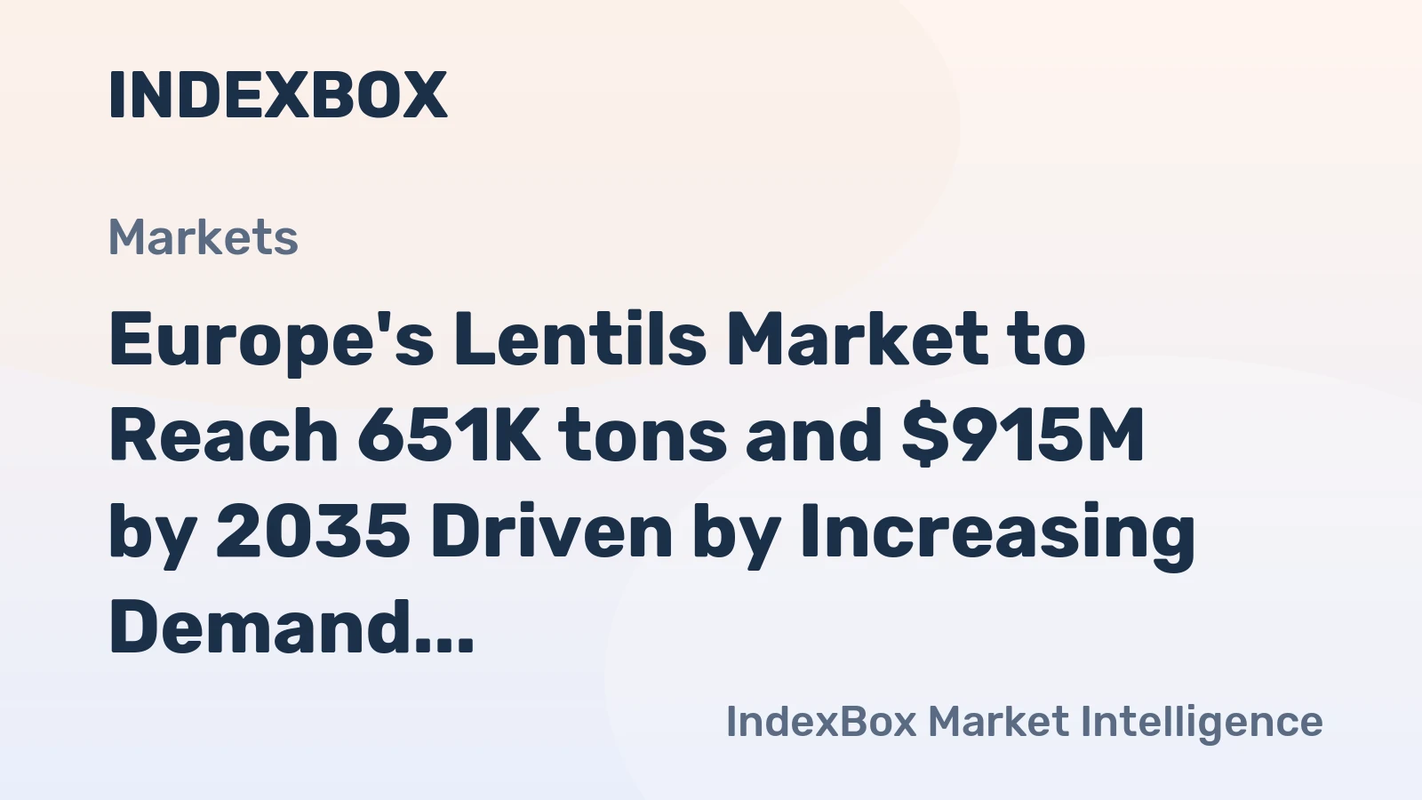 Europe's Lentils Market to Reach 651K tons and $915M by 2035 Driven by Increasing Demand