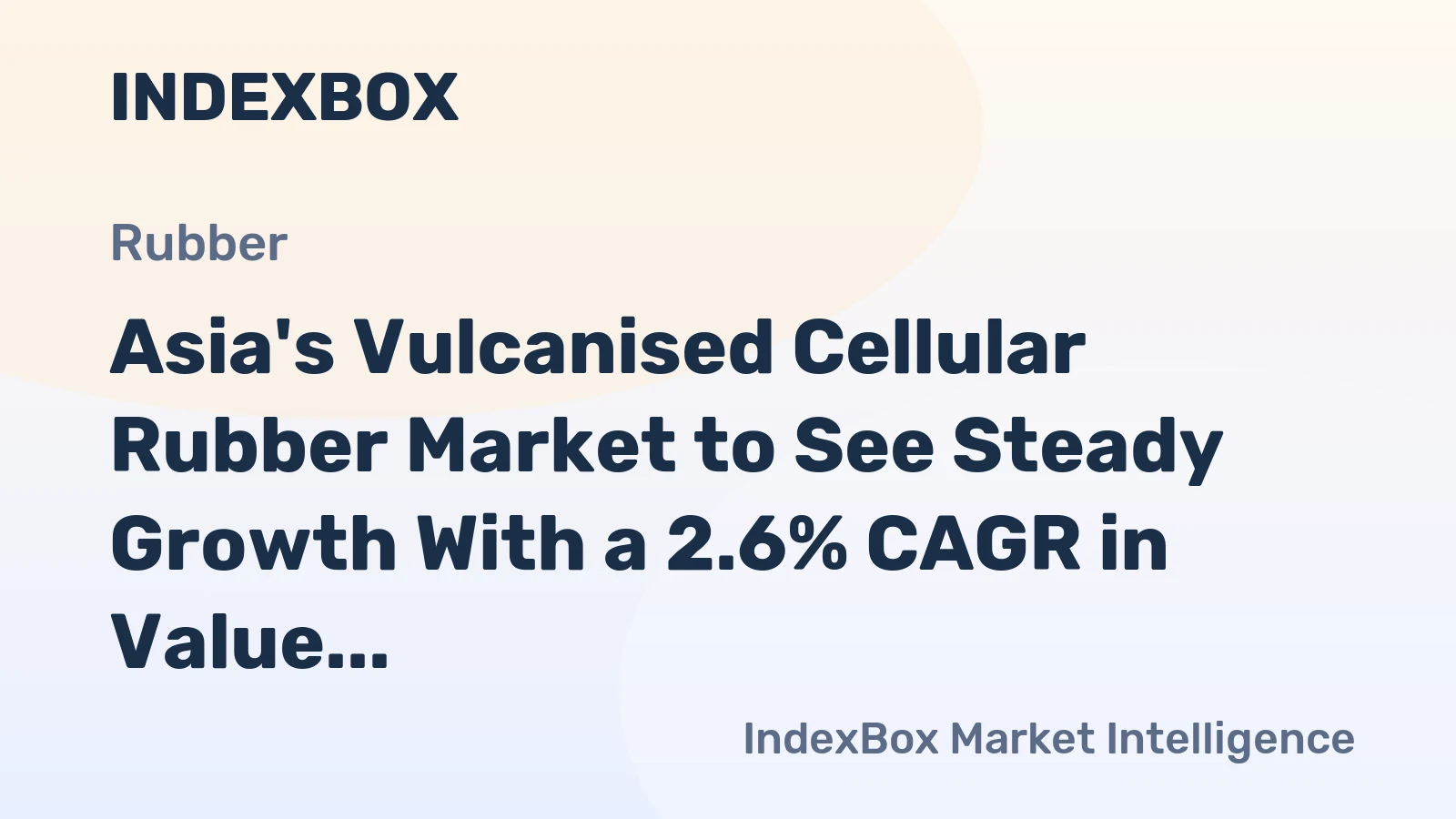 Asia's Vulcanised Cellular Rubber Market to See Steady Growth With a 2.6% CAGR in Value Through 2035