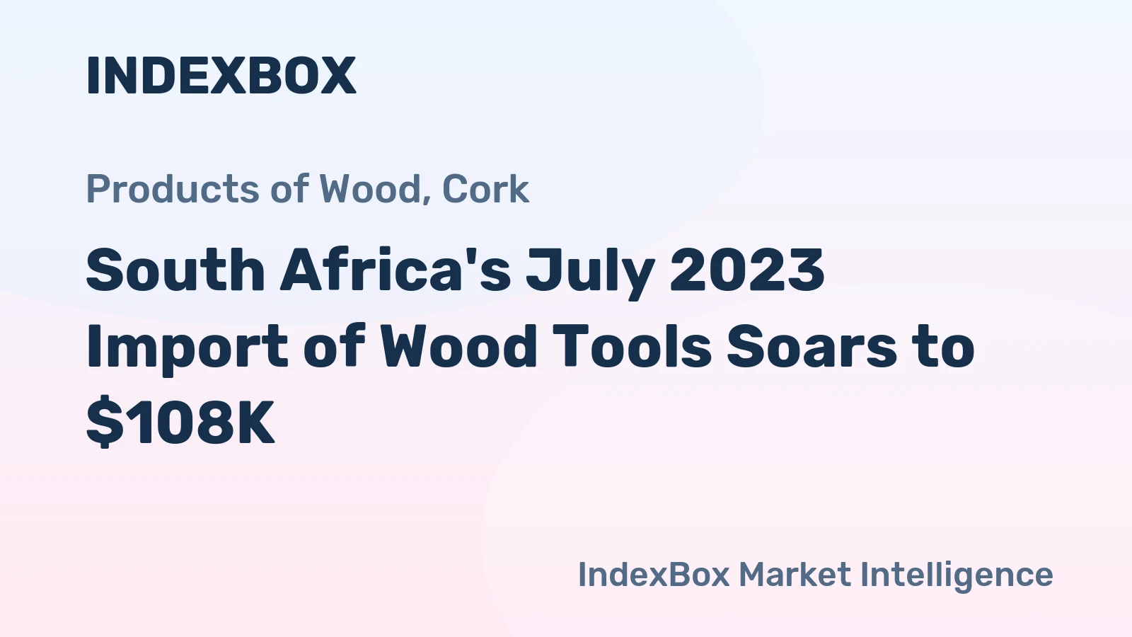 South Africa's July 2023 Import of Wood Tools Soars to $108K