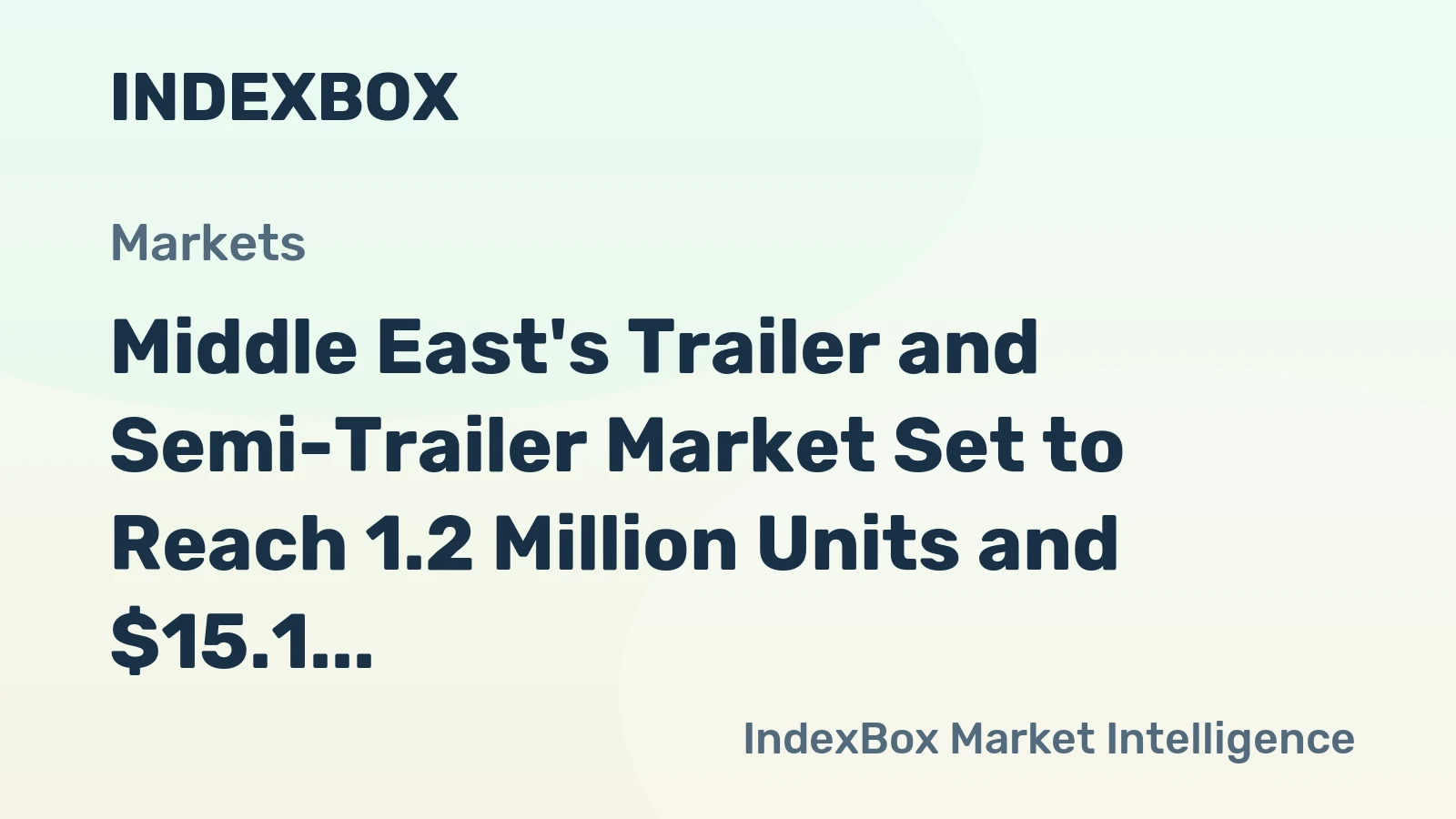 Middle East's Trailer and Semi-Trailer Market Set to Reach 1.2 Million Units and $15.1 Billion by 2035