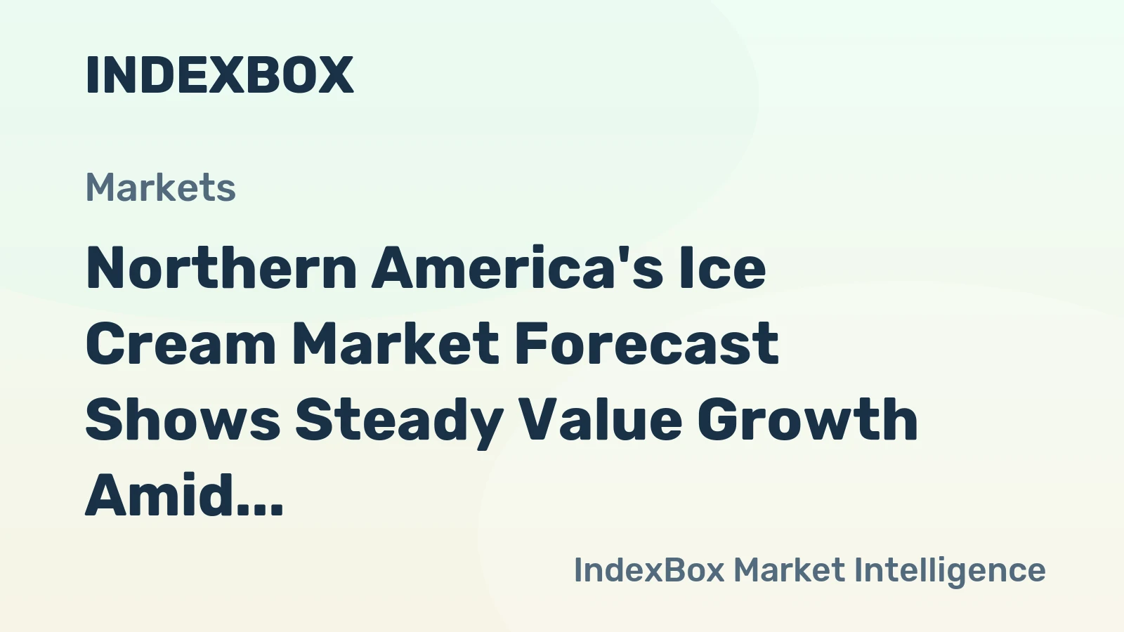 Northern America's Ice Cream Market Forecast Shows Steady Value Growth Amid Flat Volume Trend