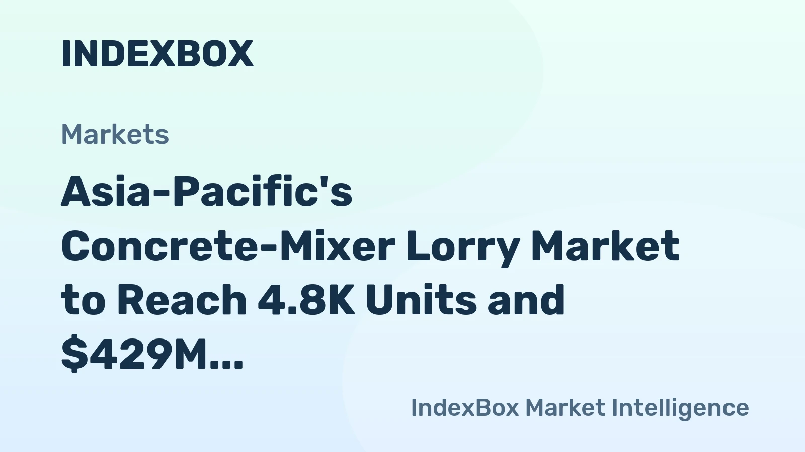 Asia-Pacific's Concrete-Mixer Lorry Market to Reach 4.8K Units and $429M by 2035