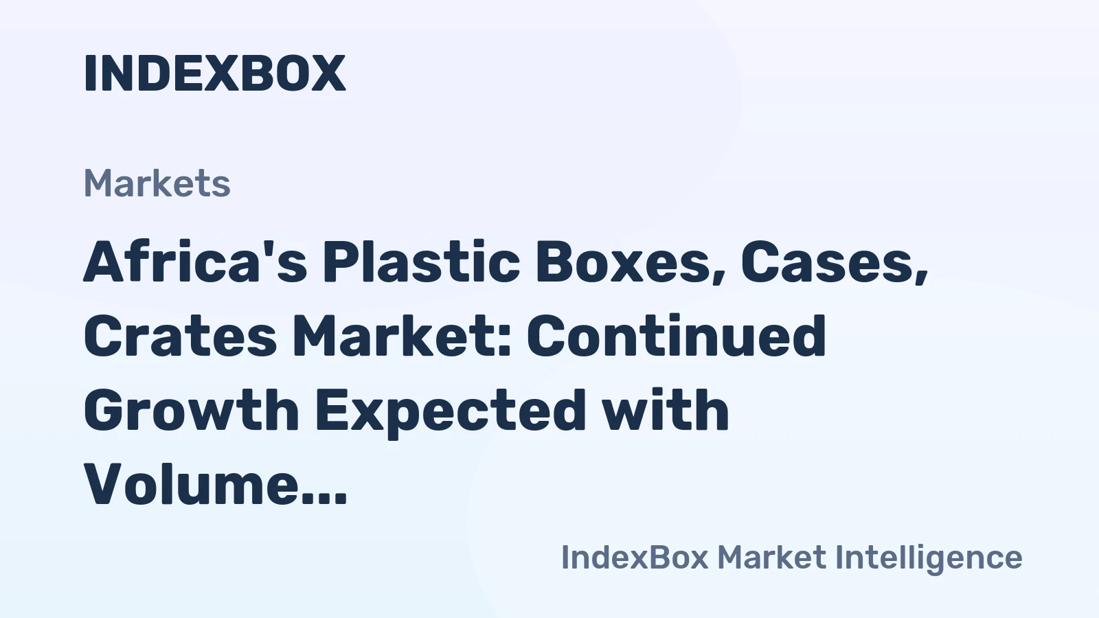 Africa's Plastic Boxes, Cases, Crates Market: Continued Growth Expected with Volume Reaching 5.9M Tons and Value Reaching $17.2B by 2035