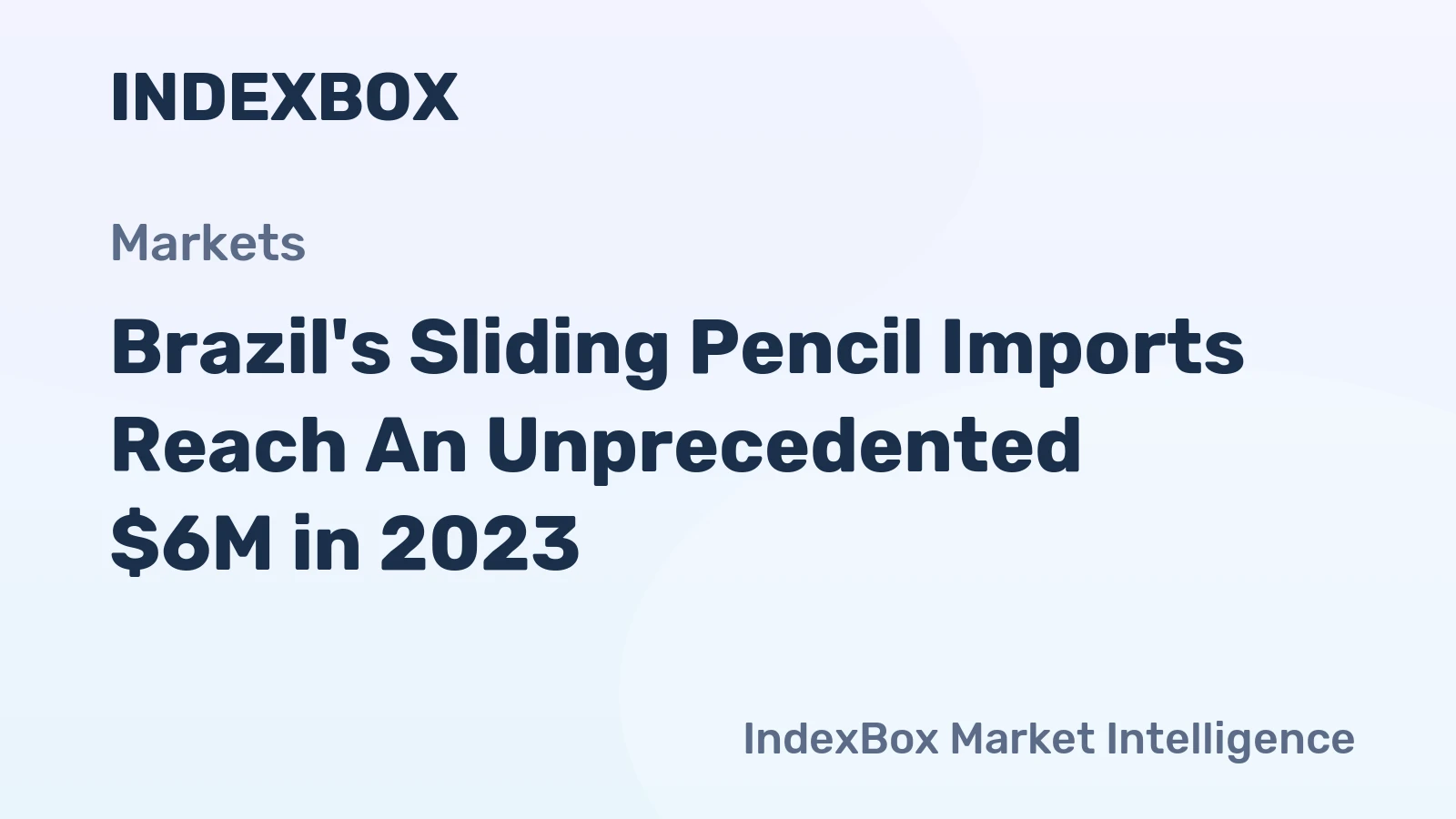Brazil's Sliding Pencil Imports Reach An Unprecedented $6M in 2023