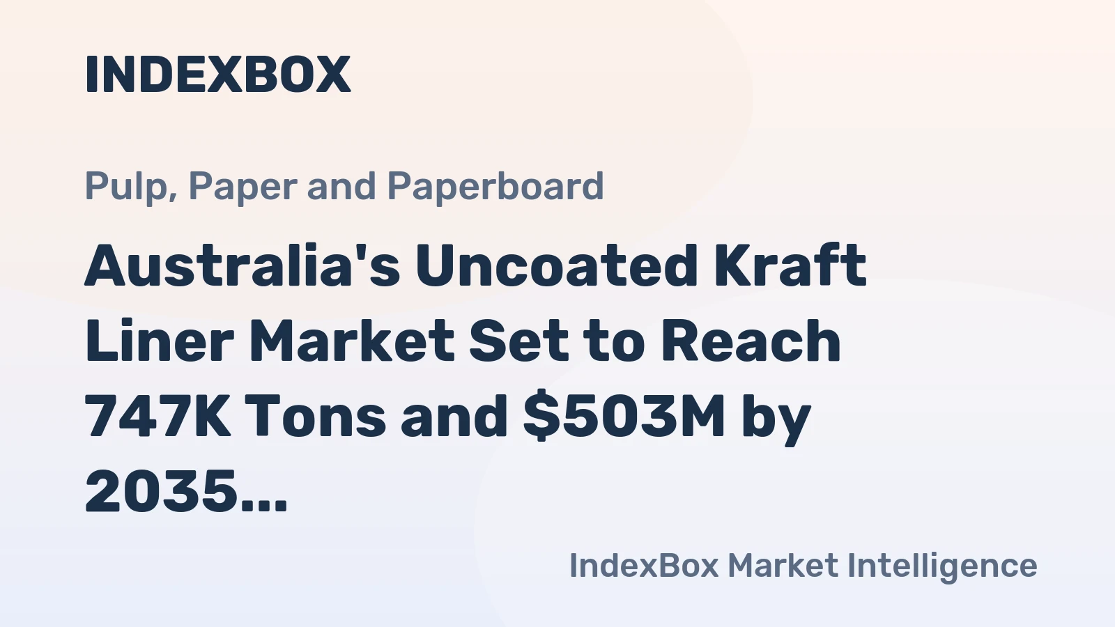 Australia's Uncoated Kraft Liner Market Set to Reach 747K Tons and $503M by 2035