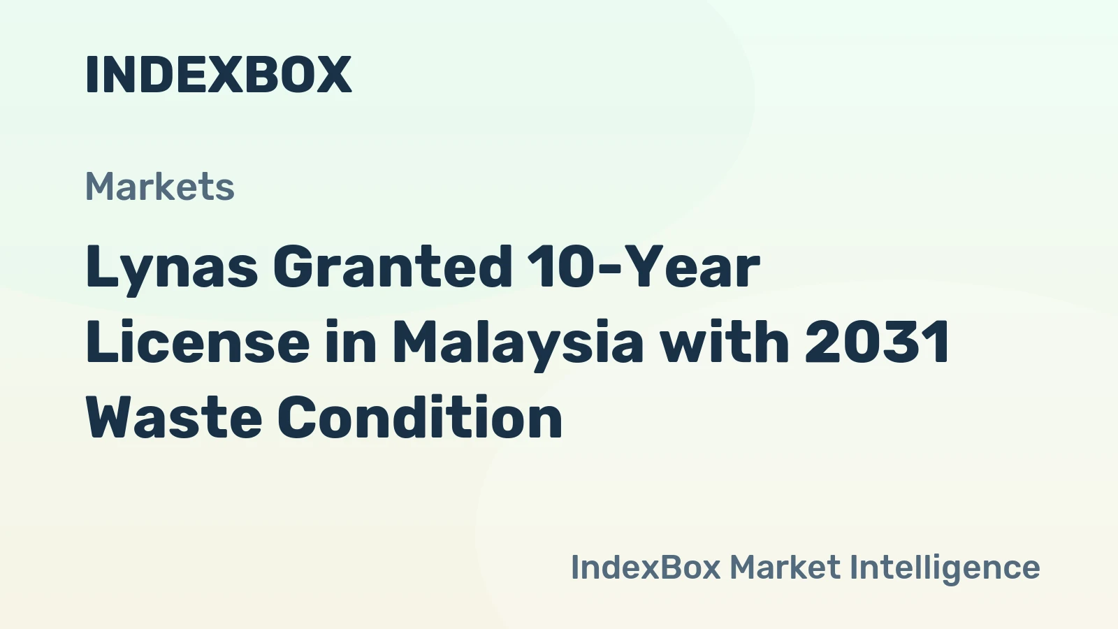 Lynas Granted 10-Year License in Malaysia with 2031 Waste Condition