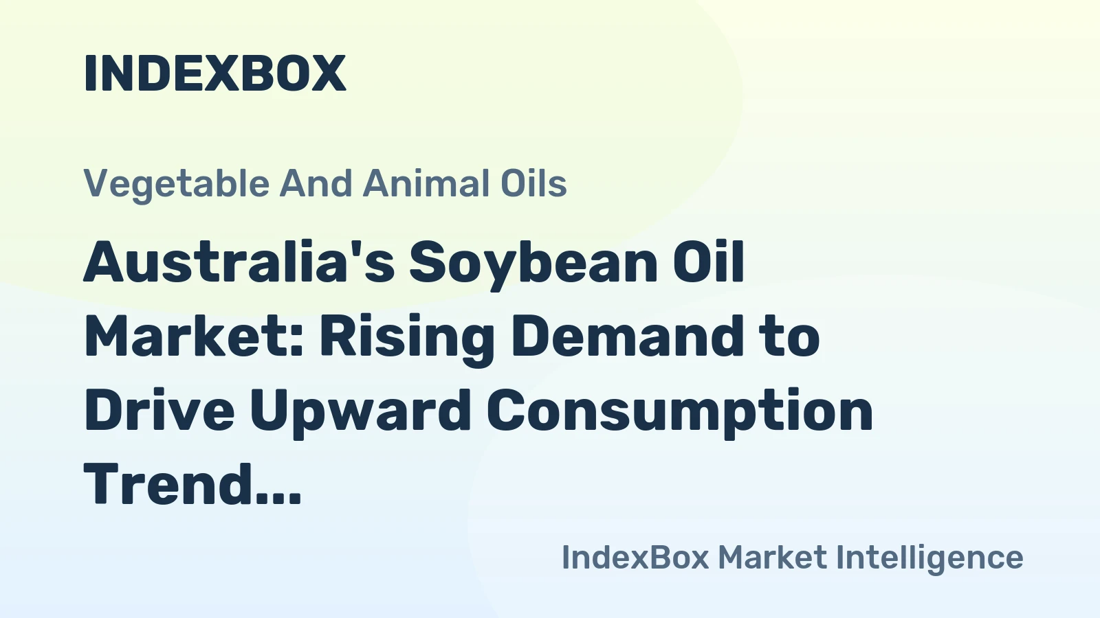 Australia's Soybean Oil Market: Rising Demand to Drive Upward Consumption Trend Over the Next Decade