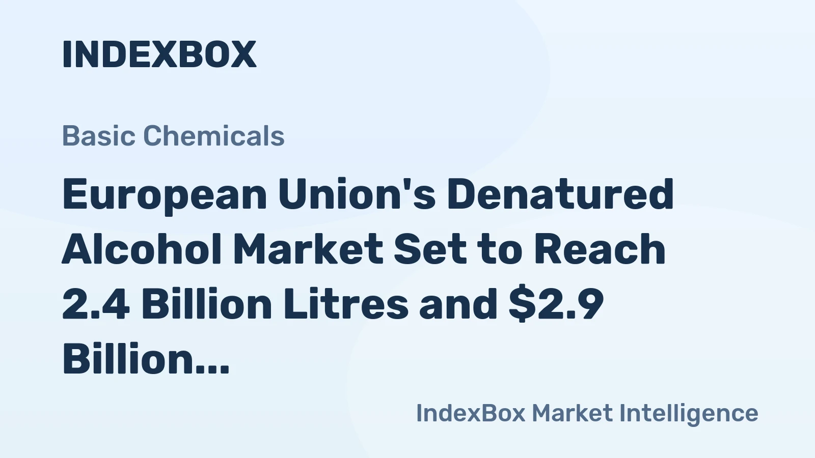 European Union's Denatured Alcohol Market Set to Reach 2.4 Billion Litres and $2.9 Billion in Value