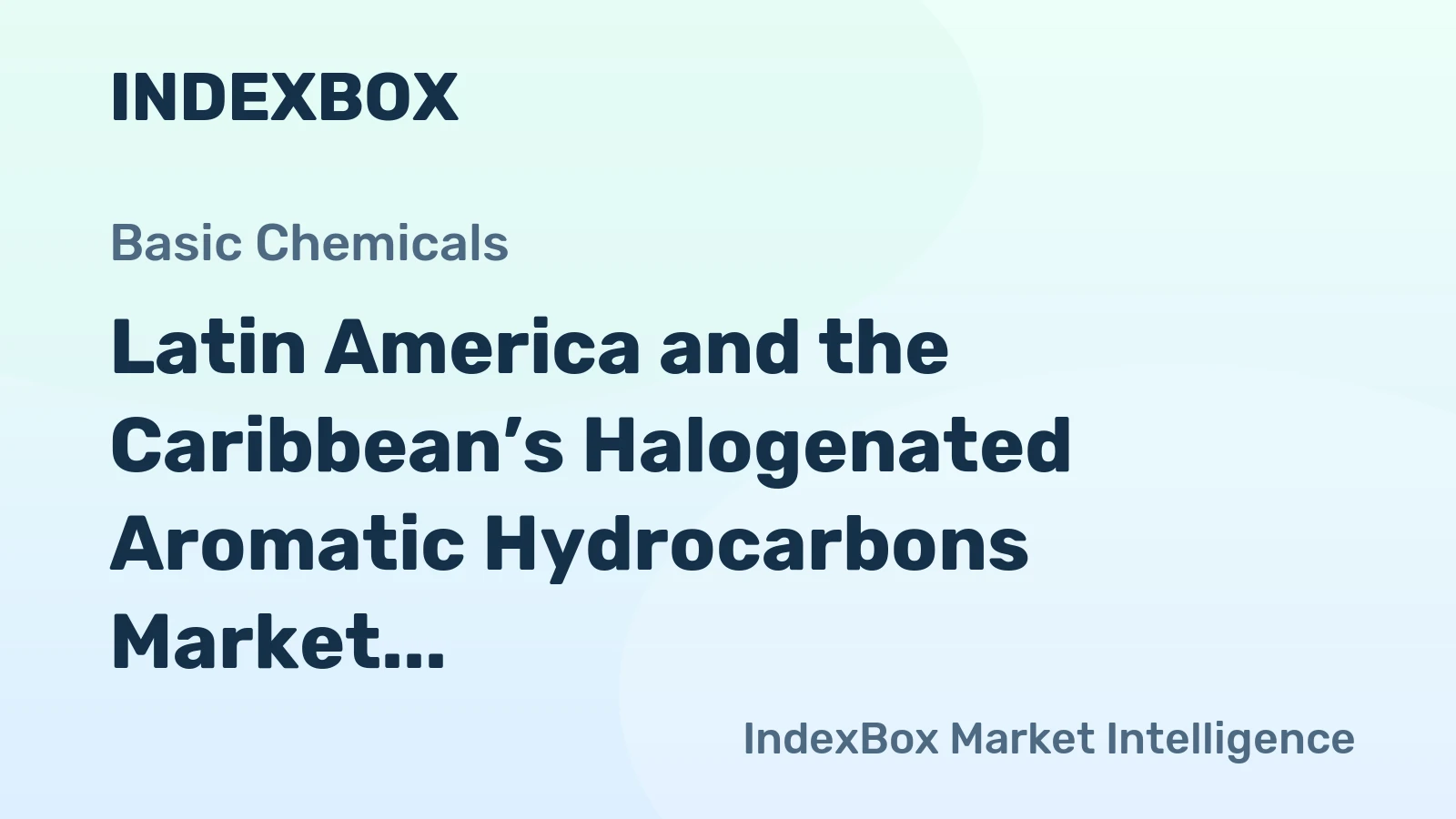 Latin America and the Caribbean’s Halogenated Aromatic Hydrocarbons Market Poised for Steady Growth With 1.5% CAGR